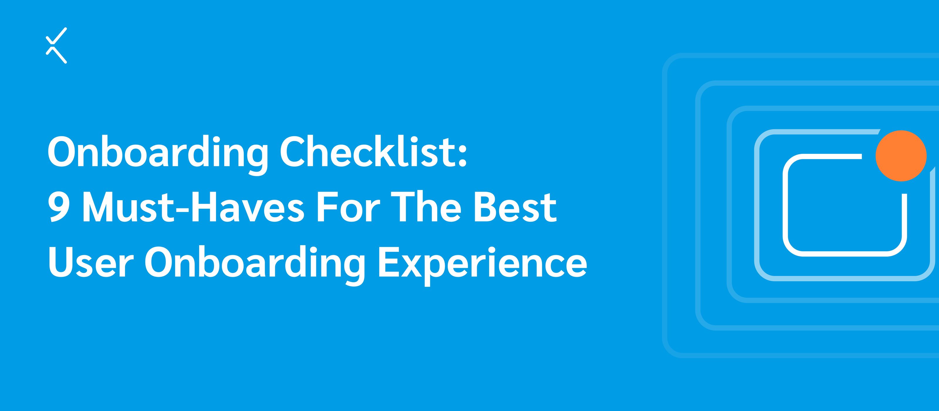Onboarding Checklist: 9 Must-Haves For The Best User Onboarding ...