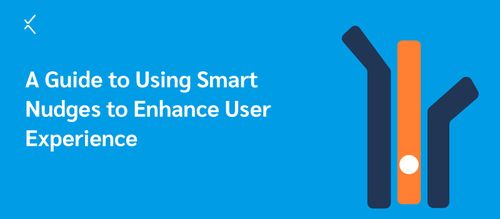 A Guide to Using Smart Nudges to Enhance User Experience | Apxor