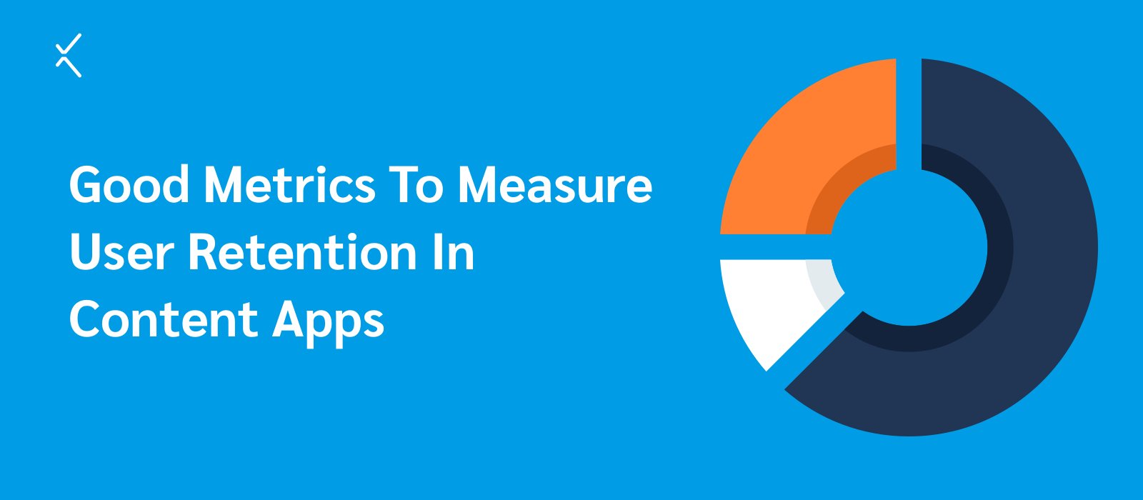 Good Metrics To Measure User Retention In Content Apps | Apxor