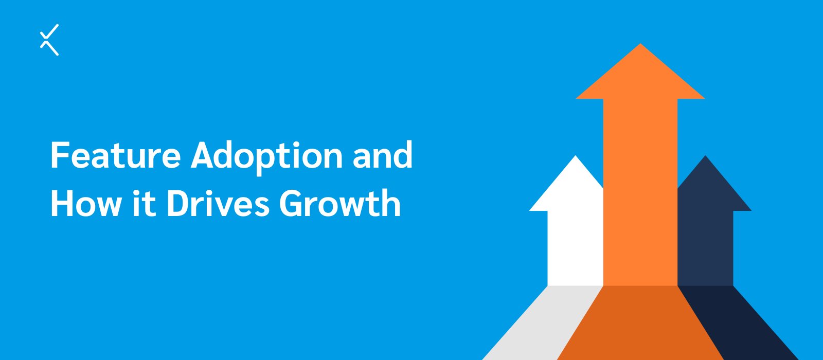 Feature Adoption and How it Drives Growth | Apxor