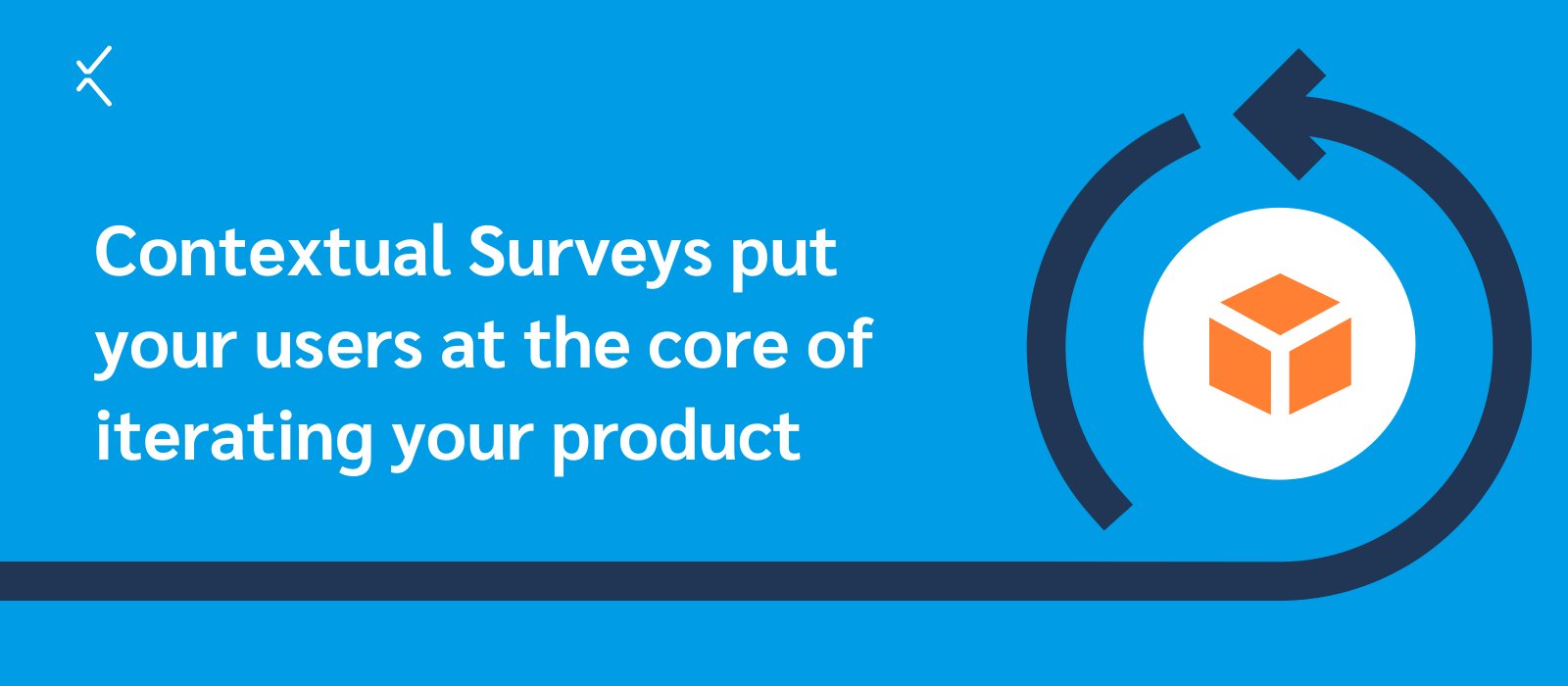 Contextual Surveys put your users at the core of iterating your product ...