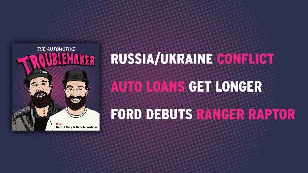 Russia/Ukraine Conflict, Auto Loans Get Longer, Ford Debuts Ranger ...