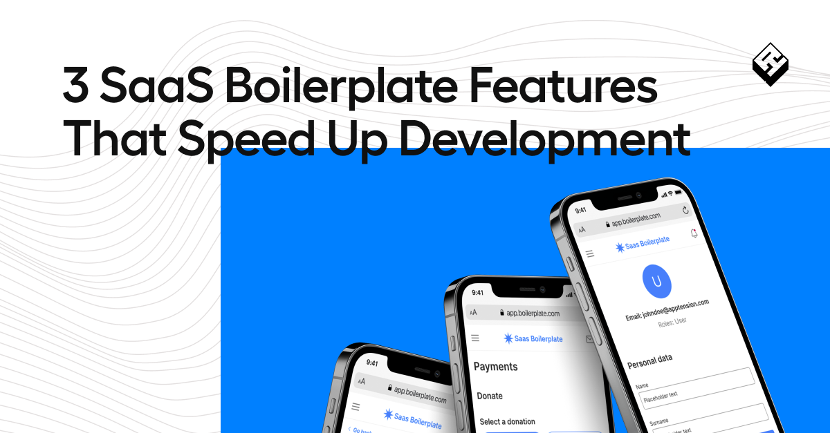 SaaS Boilerplate can accelerate your development process in these 3 ways