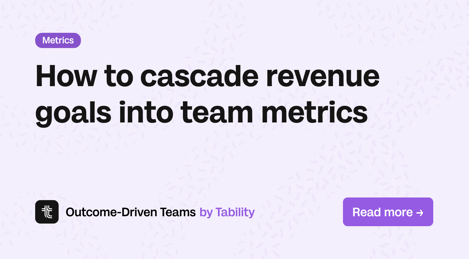 How to cascade revenue goals into achievable team metrics