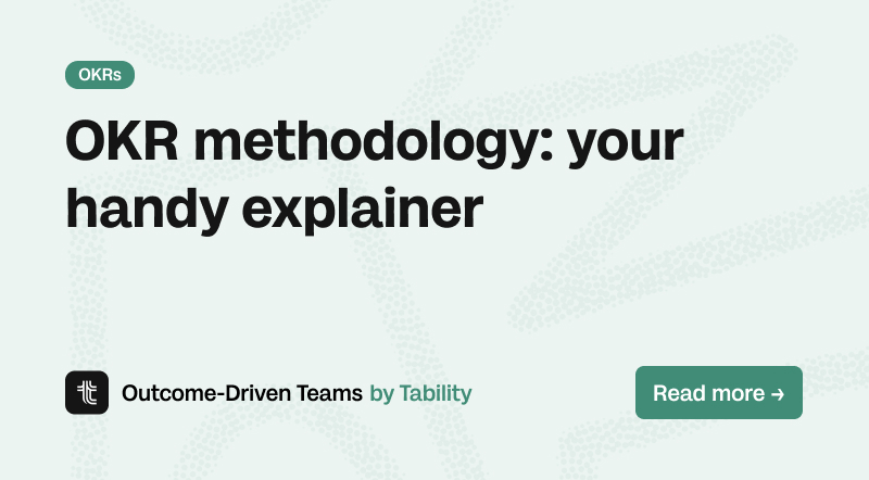 The OKR methodology: Your handy explainer