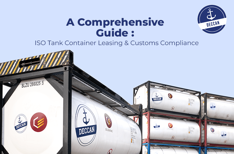 ISO Tank Container Leasing and Customs Compliance: A Comprehensive Guide