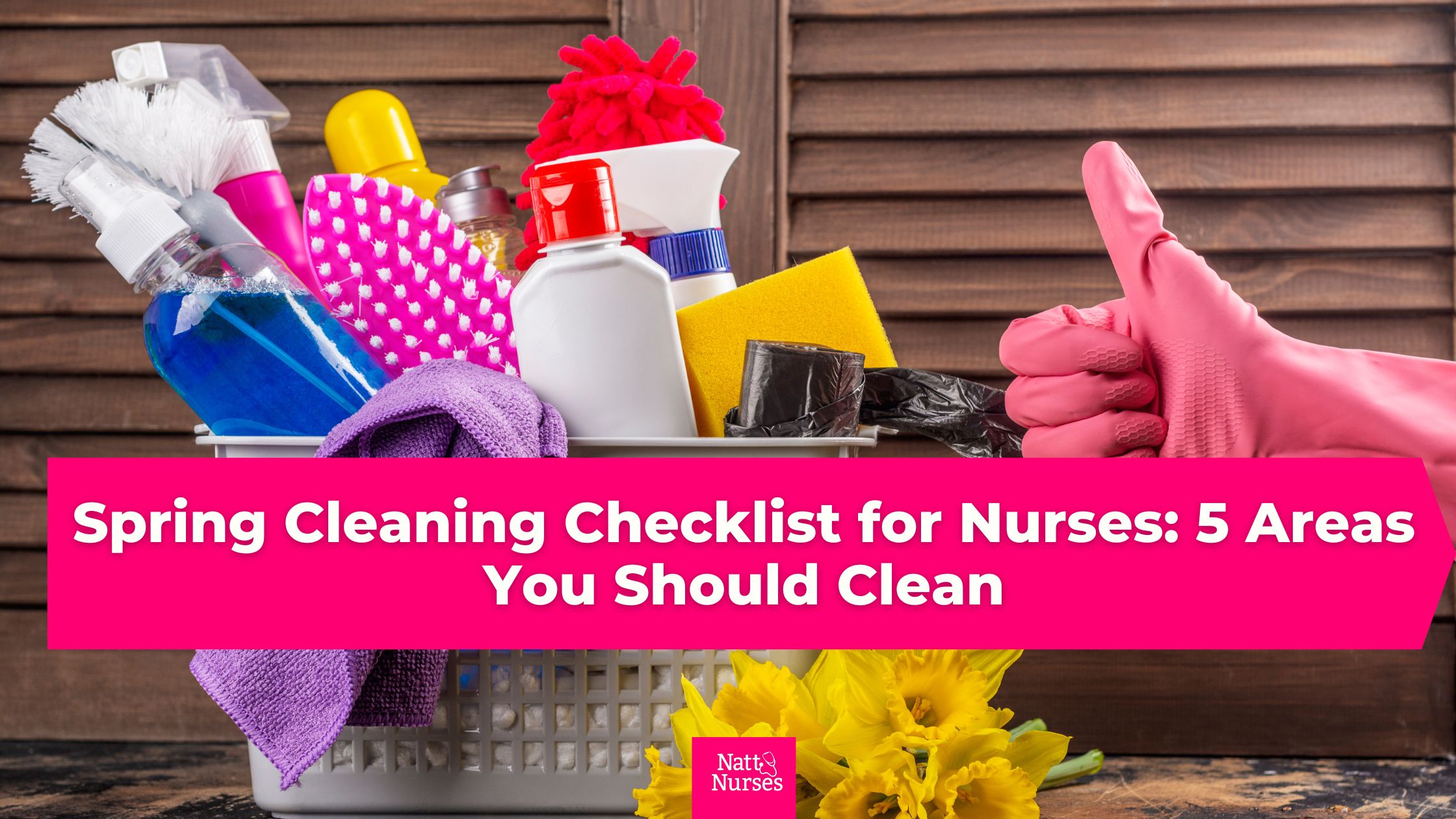 Spring Cleaning Checklist for Nurses: 5 Areas You Should Clean