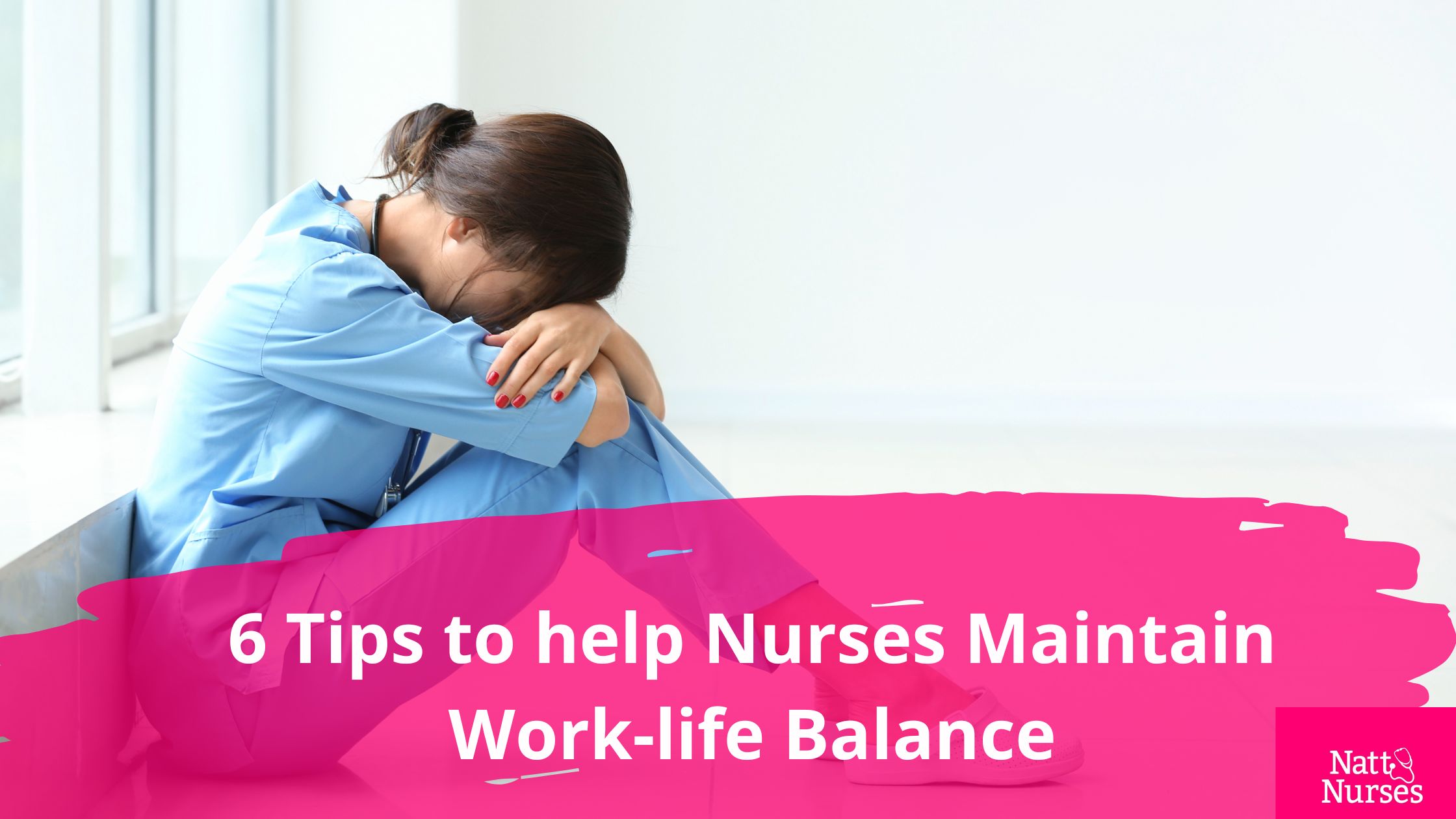 6 Tips to help Nurses Maintain Work-life Balance