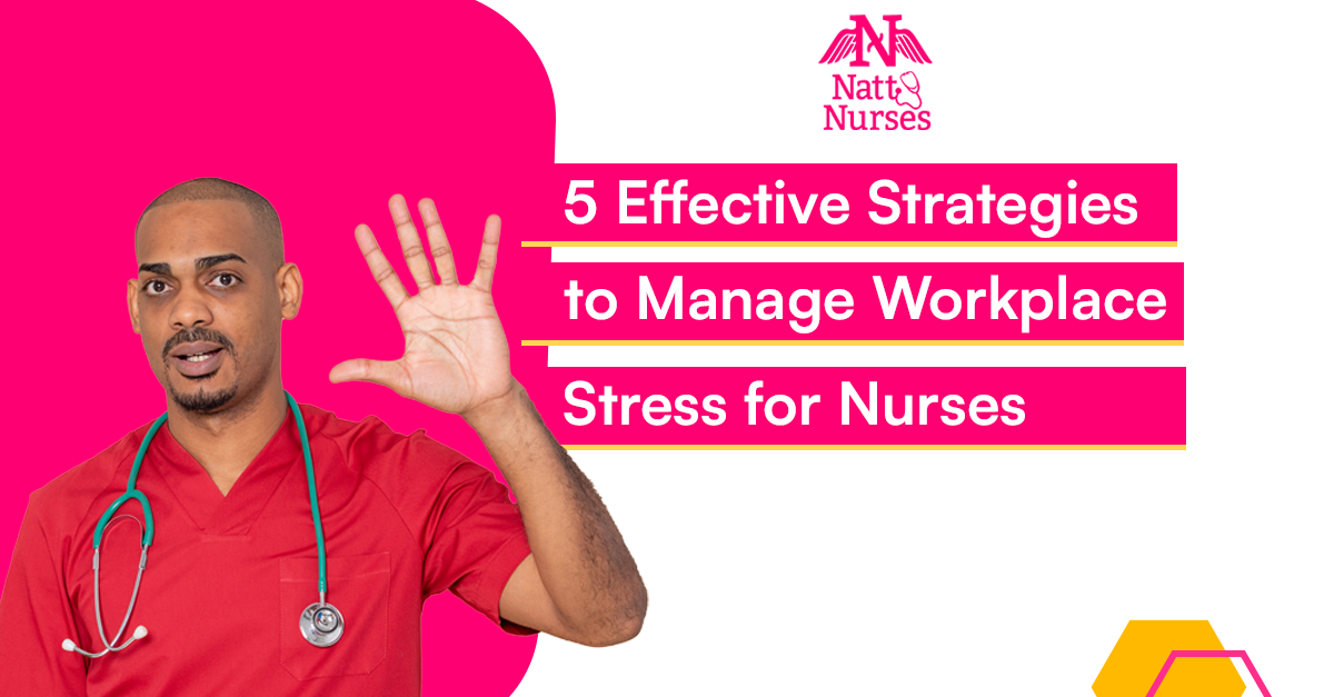 5 Effective Strategies to Manage Workplace Stress for Nurses