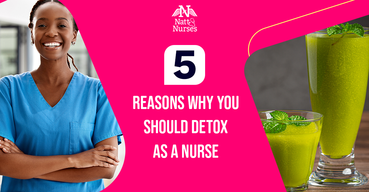 5 Reasons Why You Should Detox as a Nurse