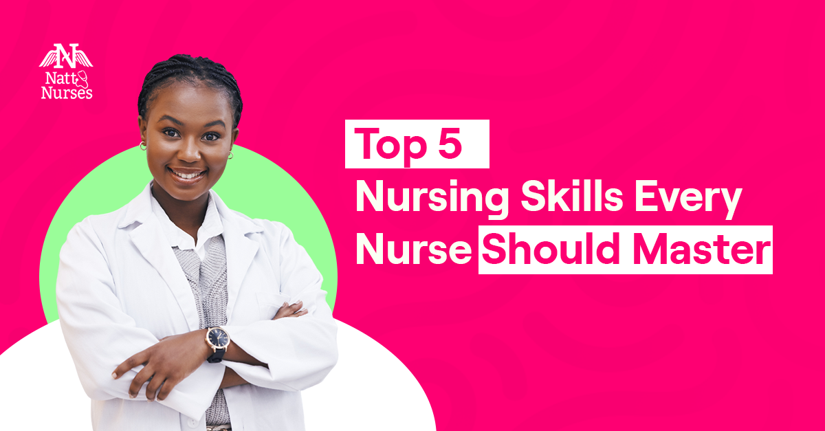 Top 5 Nursing Skills Every Nurse Should Master