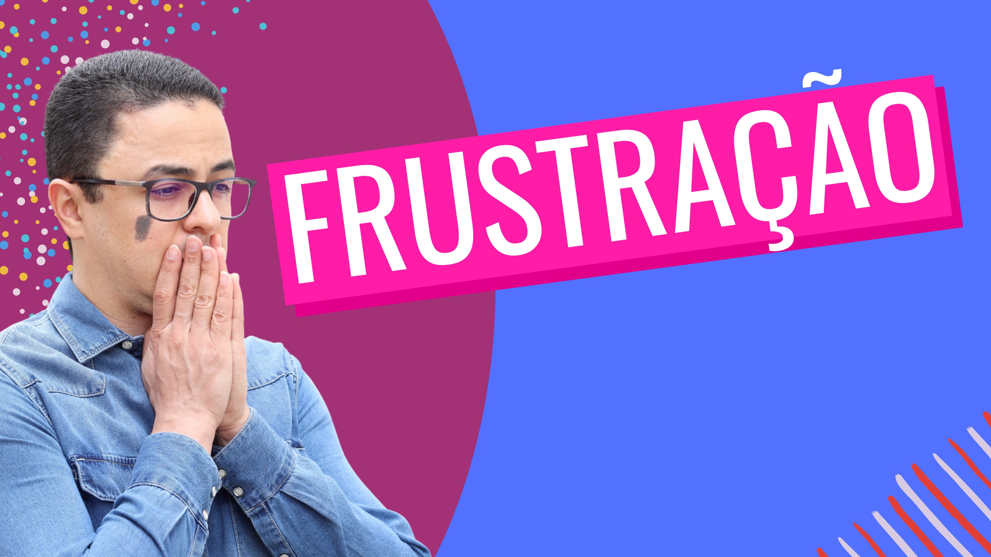 Como lidar com as frustrações?