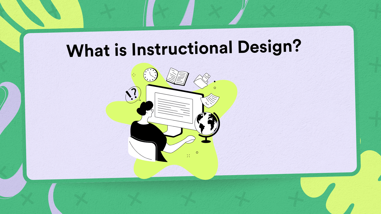 What is instructional design?