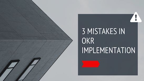 The 3 biggest mistakes in OKR implementation for business and personal ...