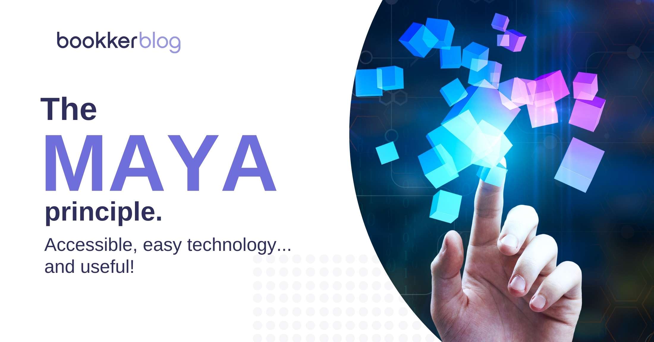 Bookker Blog - The MAYA principle: accessible, easy and useful ...