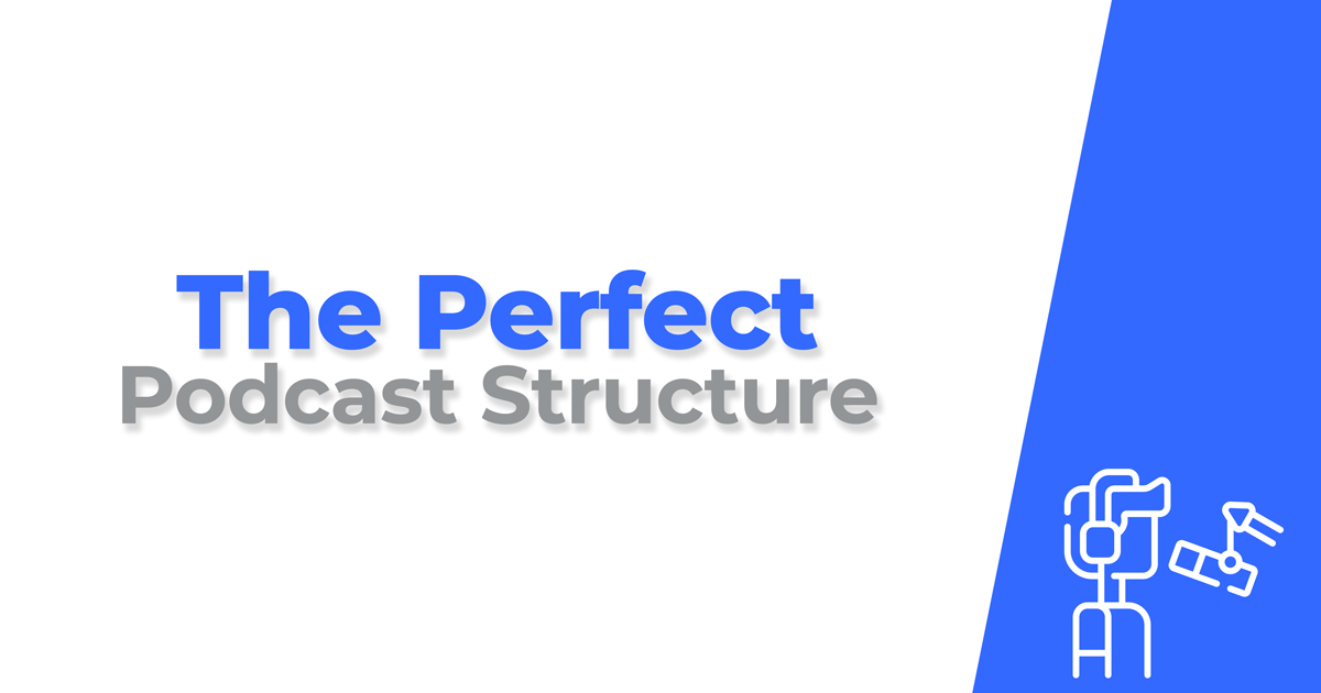 The Perfect Podcast Structure