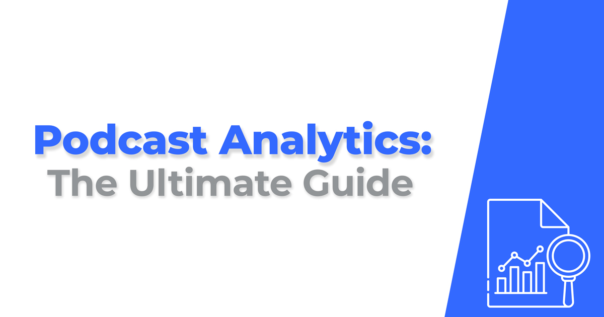Podcast Analytics: The Ultimate Guide