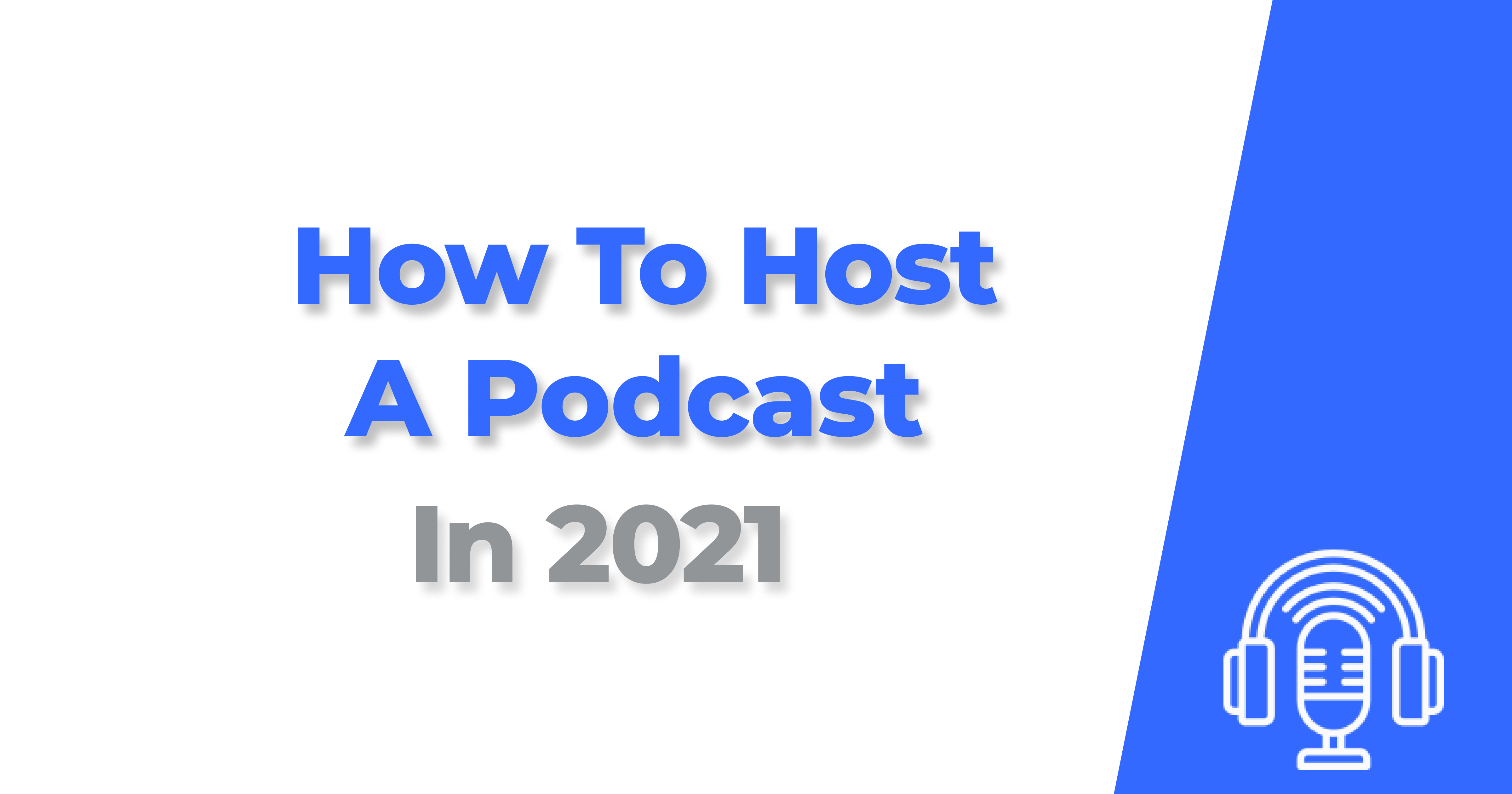 How To Host A Podcast In 2021