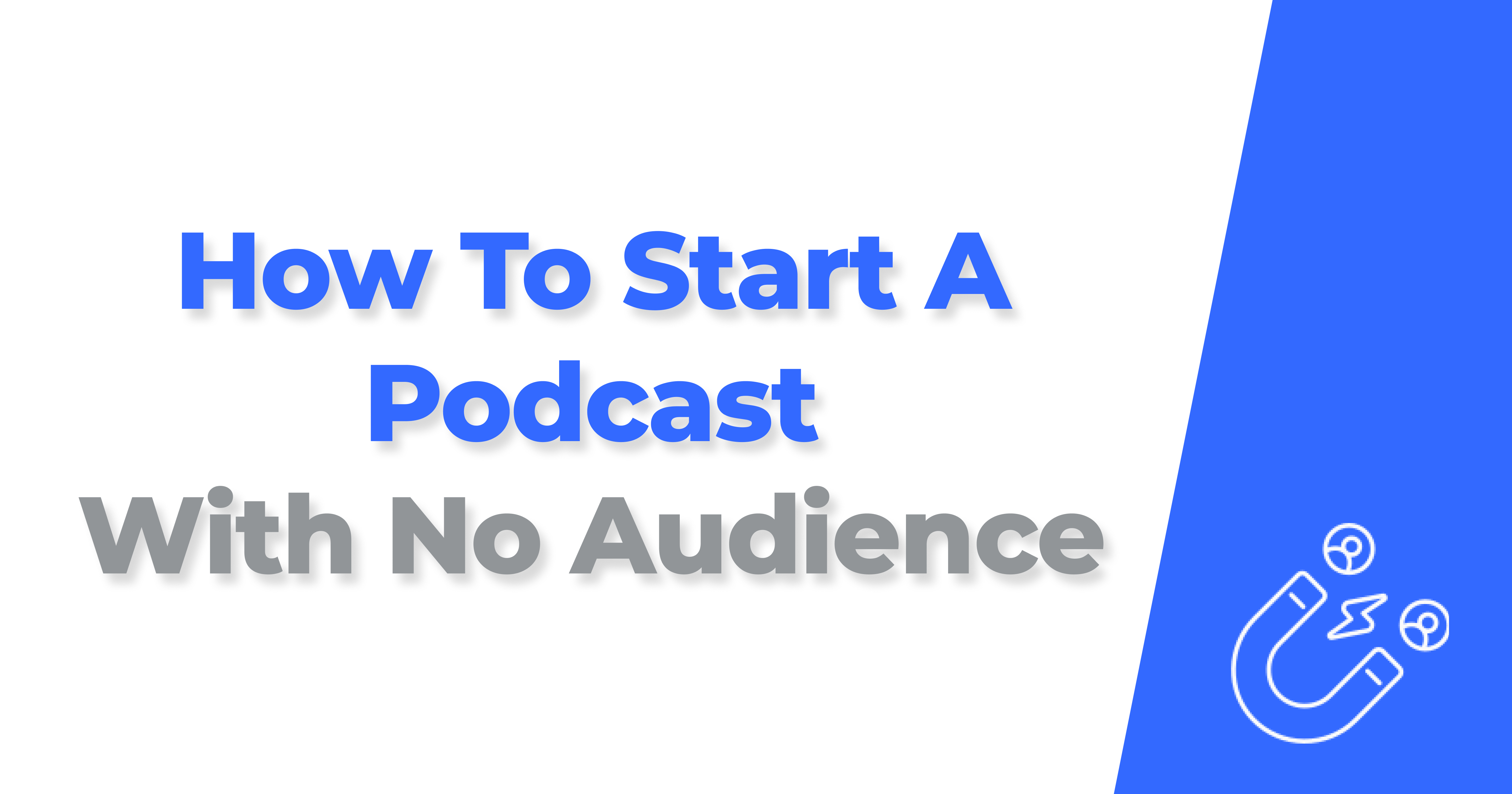 How To Start A Podcast With No Audience