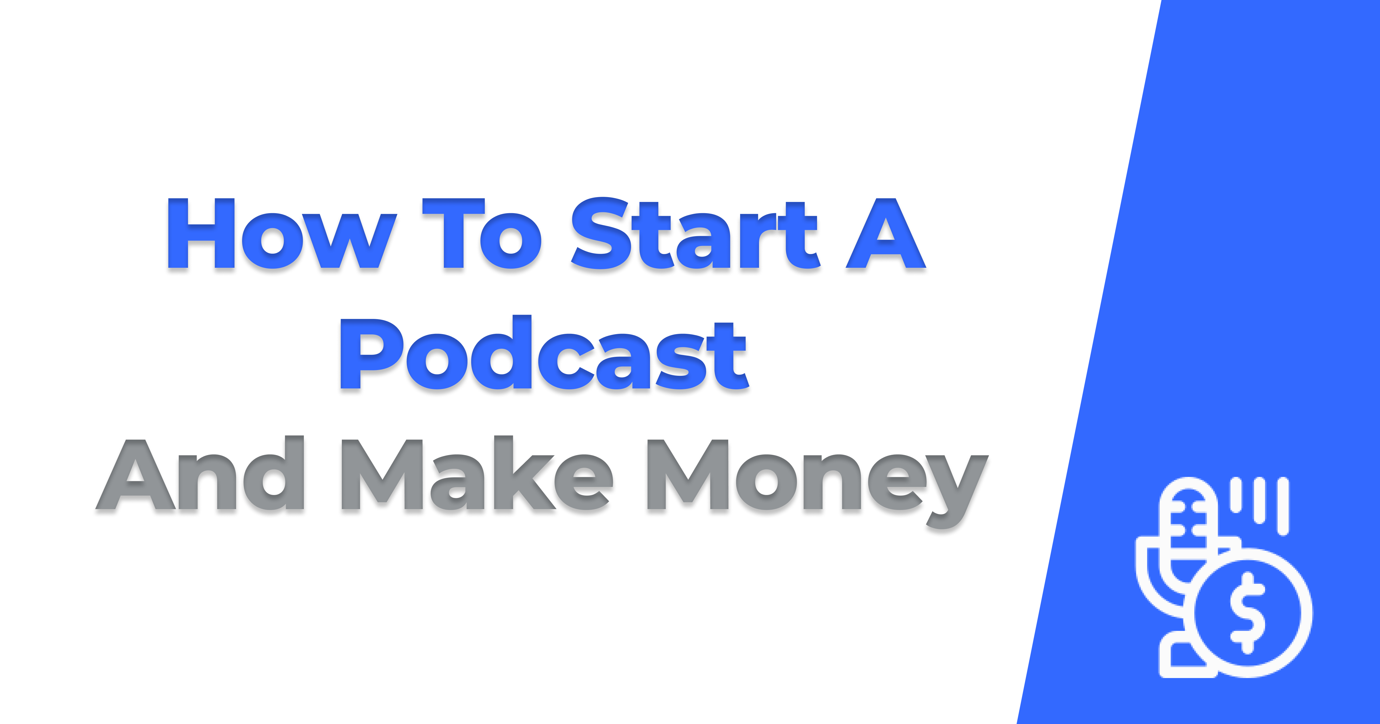 How To Start A Podcast And Make Money