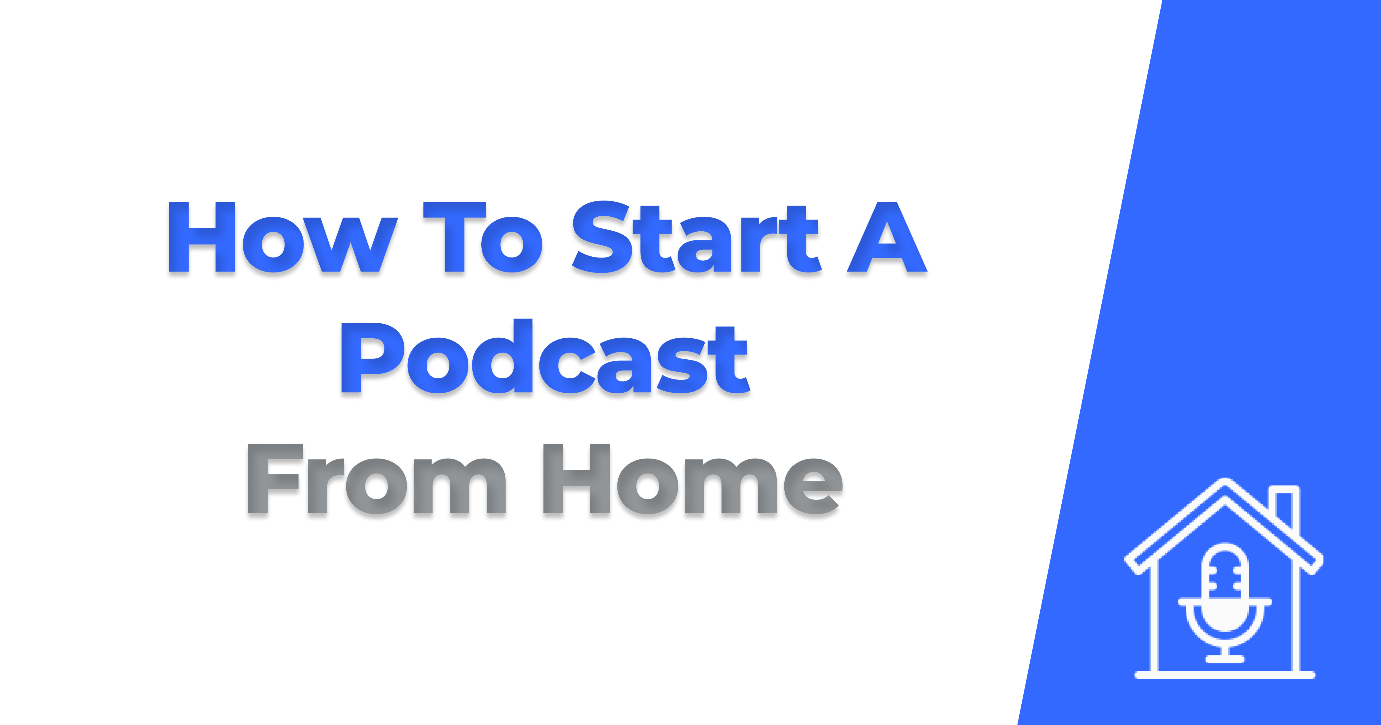 How To Start A Podcast From Home