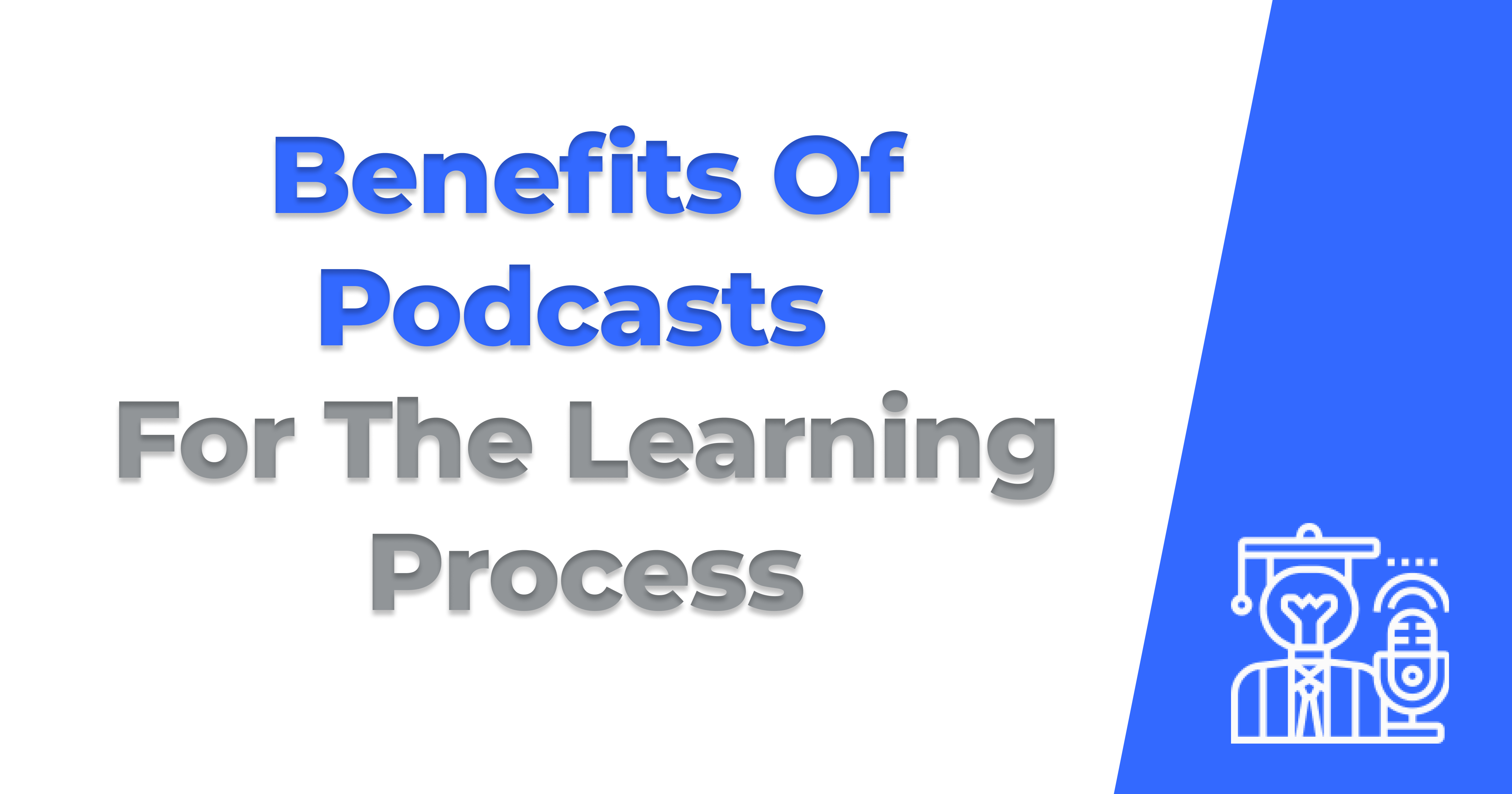Benefits Of Podcasts For The Learning Process