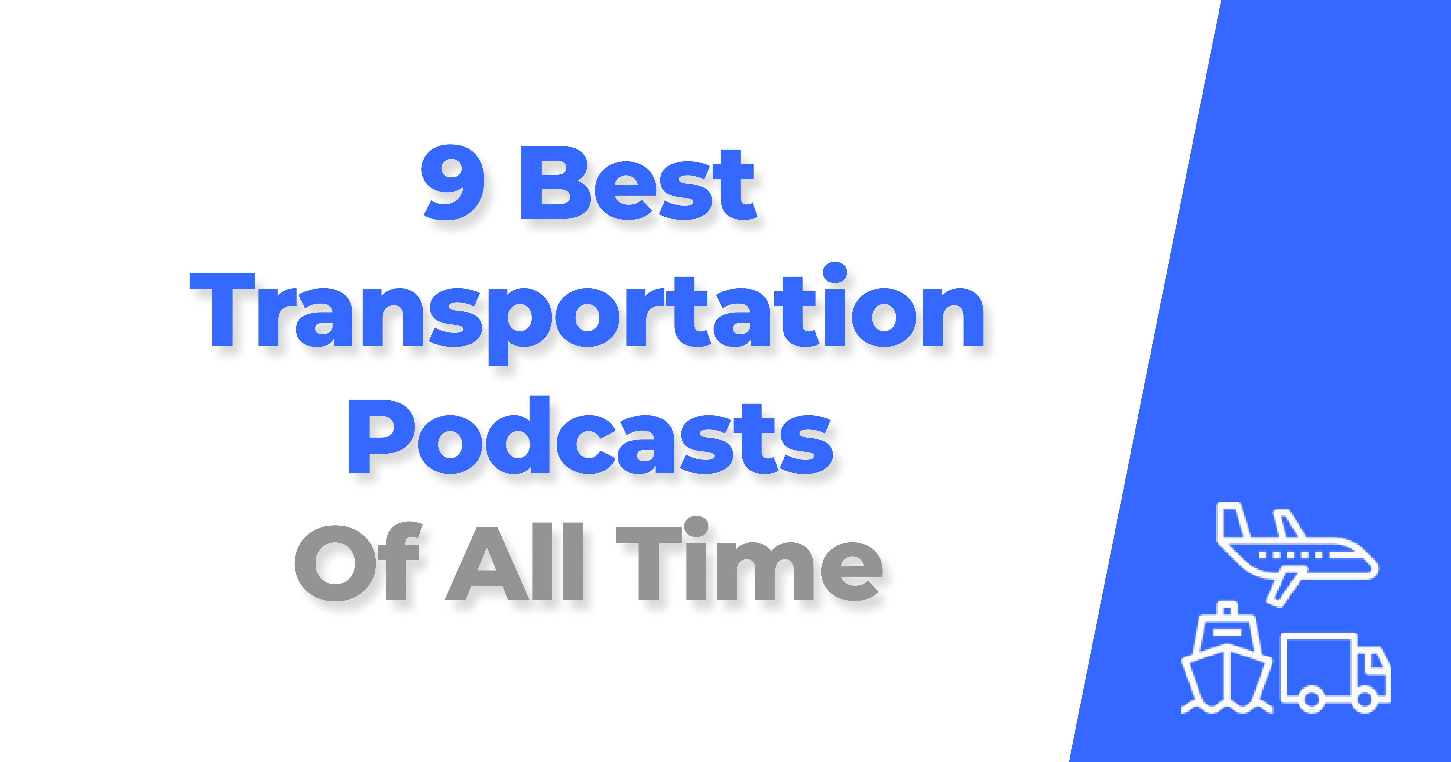 9 Best Transportation Podcasts Of All Time