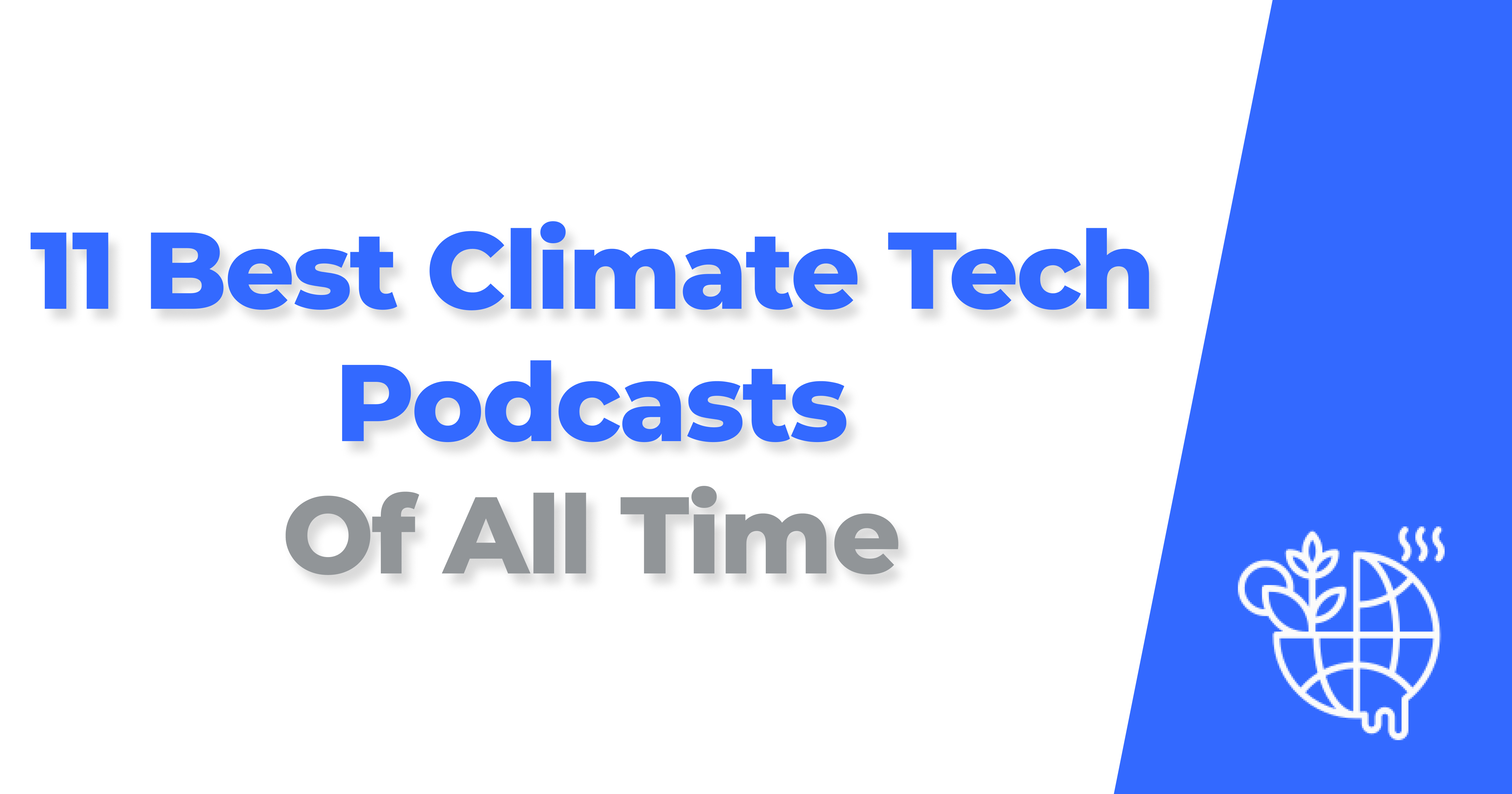 11 Best Climate Tech Podcasts Of All Time