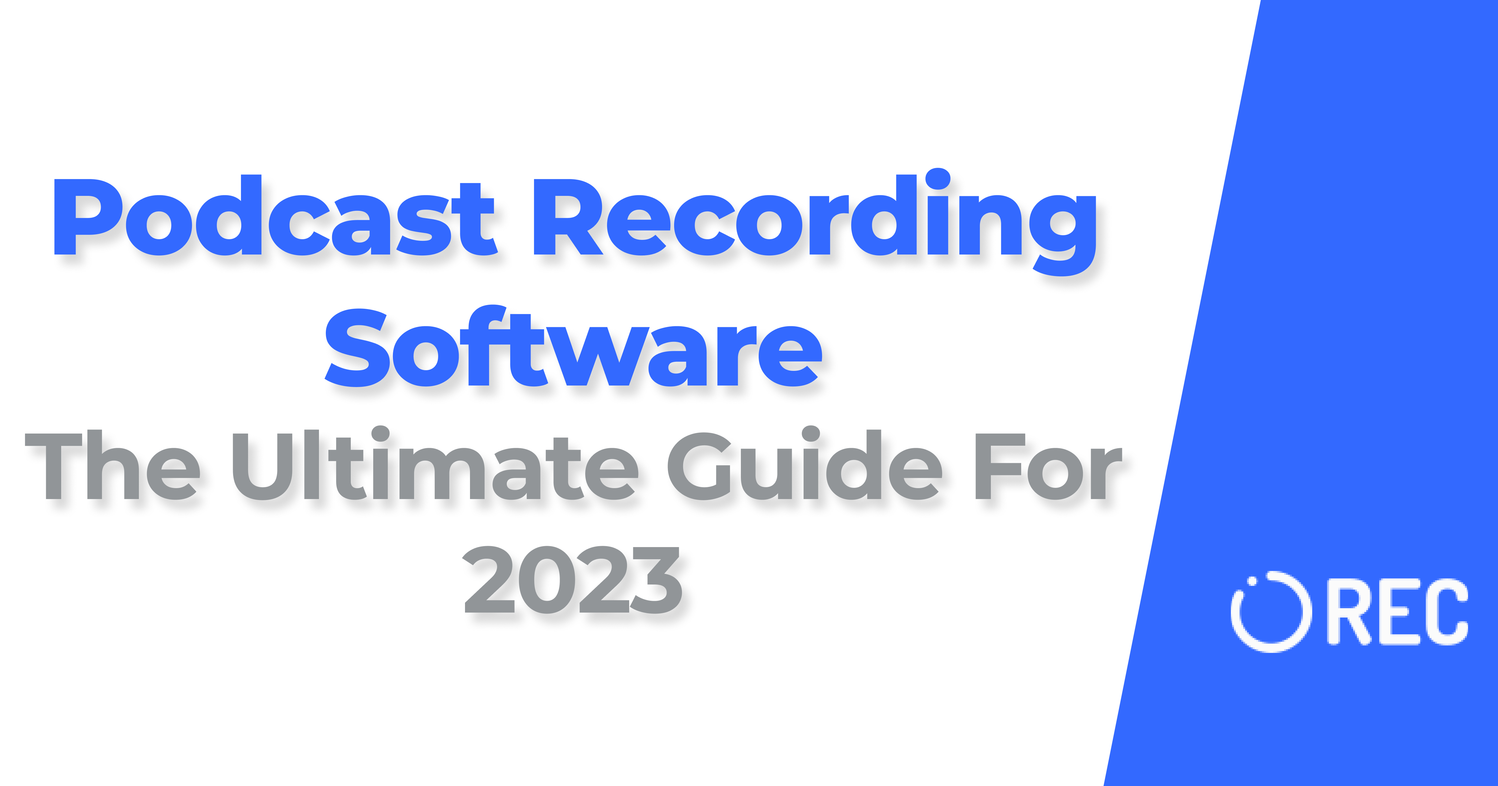 Podcast Recording Software: The Ultimate Guide For 2023