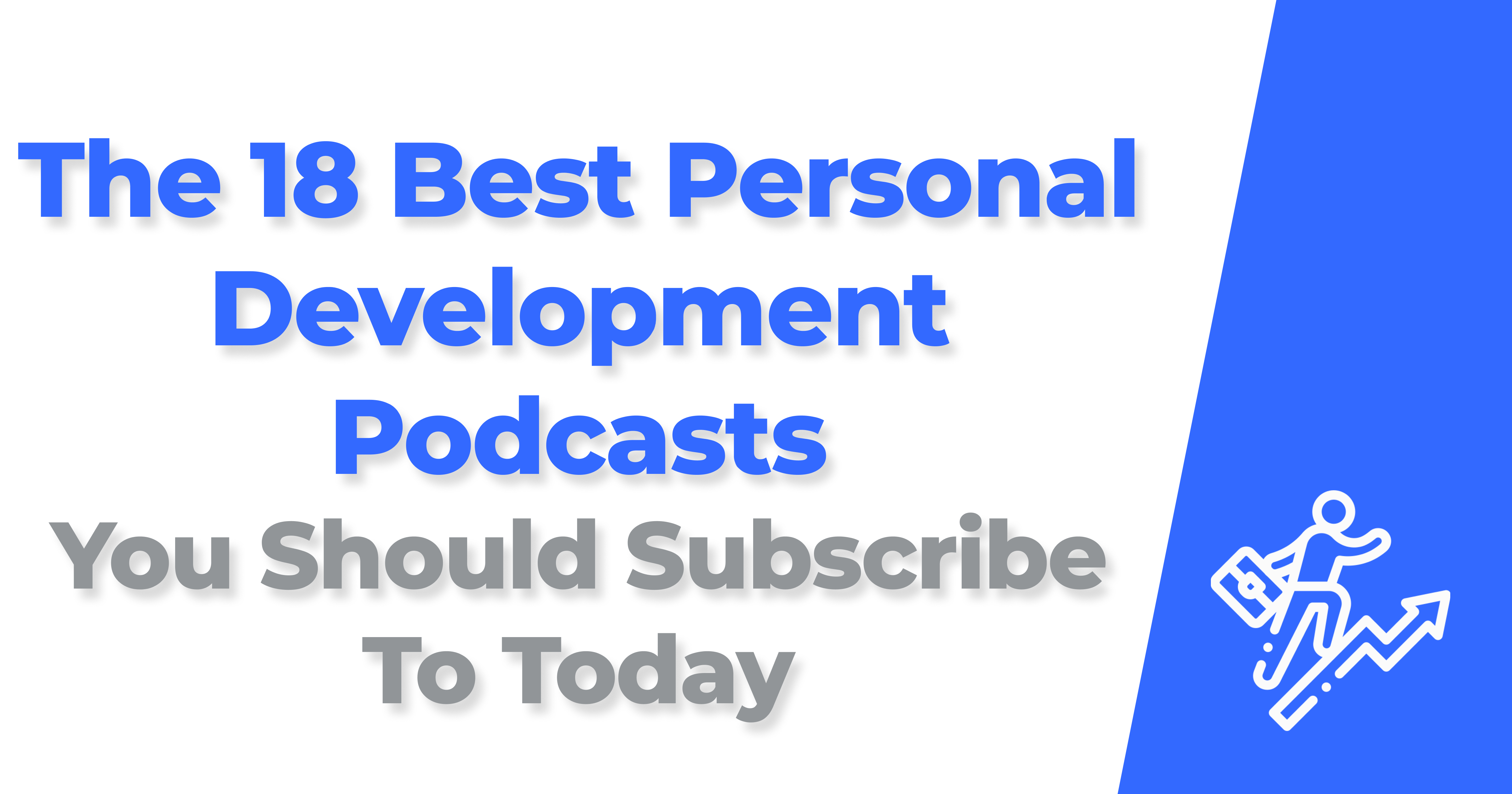 The 18 Best Personal Development Podcasts You Should Subscribe To Today
