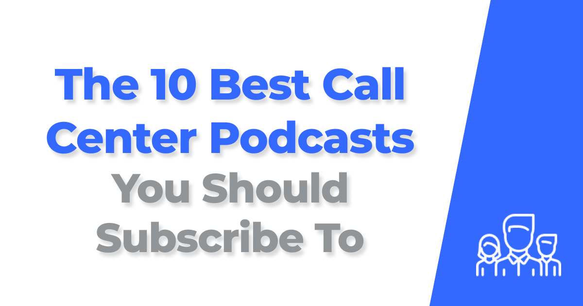 The 10 Best Call Center Podcasts You Should Subscribe To
