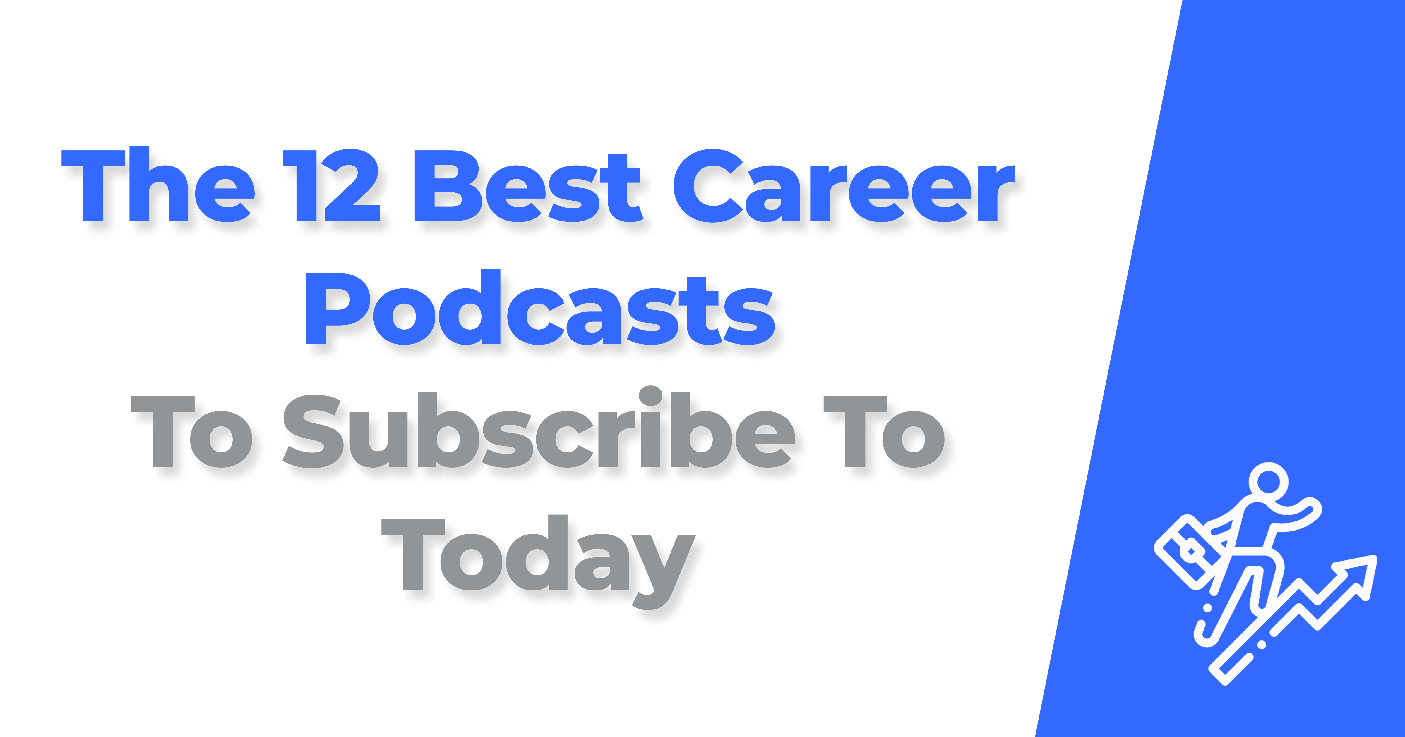 The 12 Best Career Podcasts To Subscribe To Today
