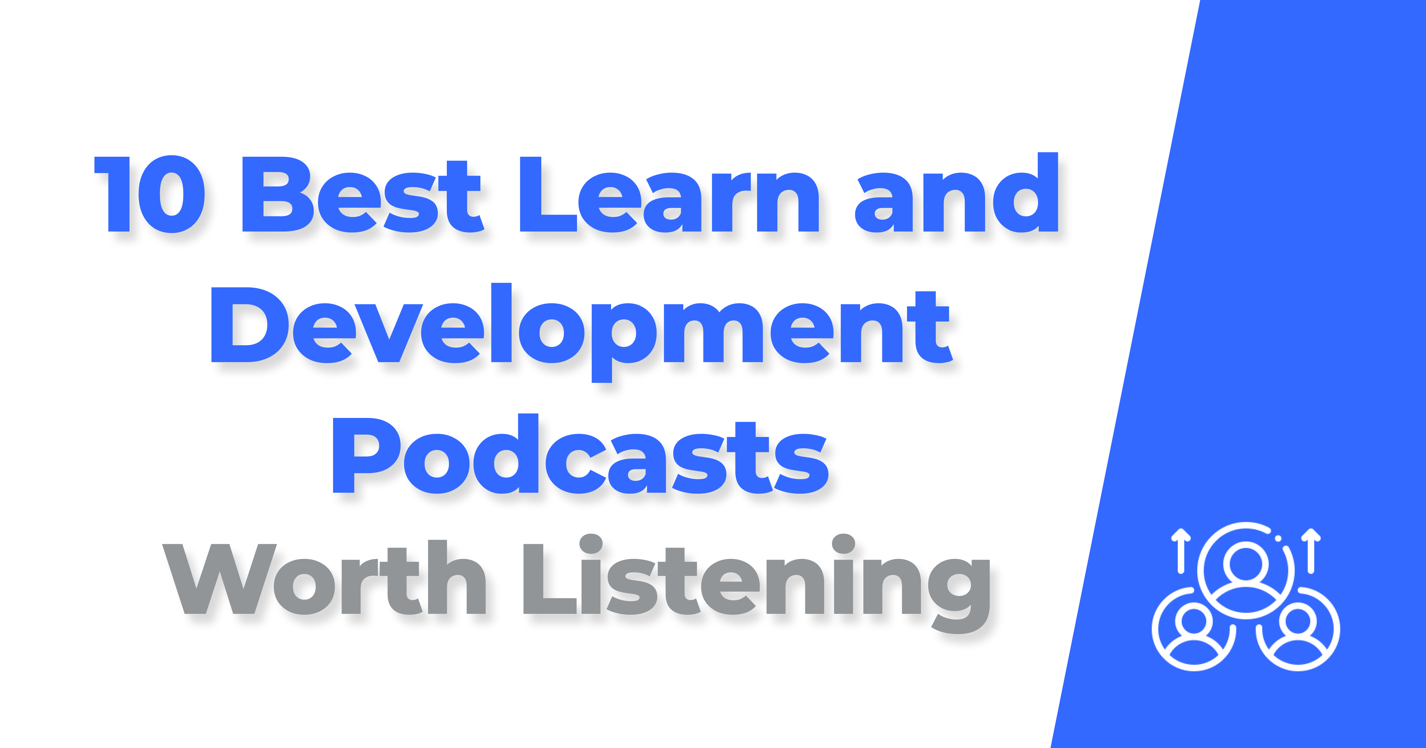 The 10 Best Learn and Development Podcasts Worth Listening