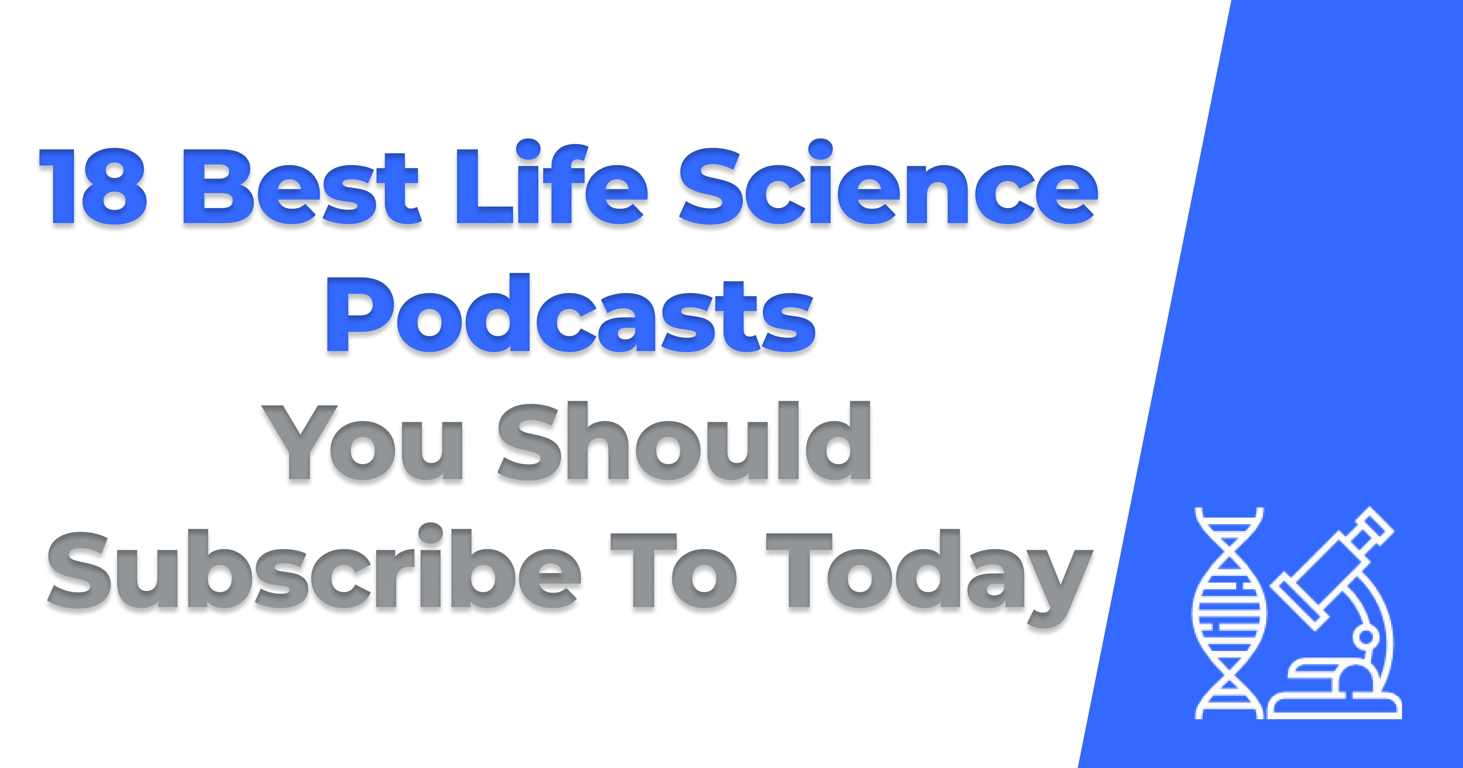 18 Best Life Science Podcasts You Should Subscribe To Today
