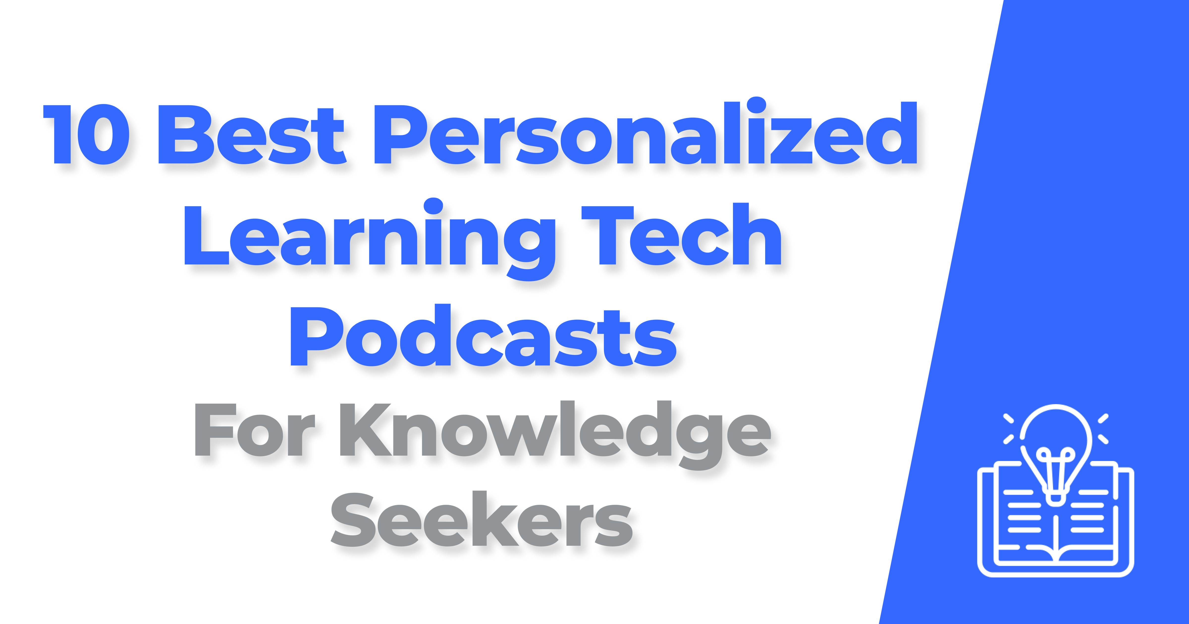 The 10 Best Personalized Learning Tech Podcasts For Knowledge Seekers