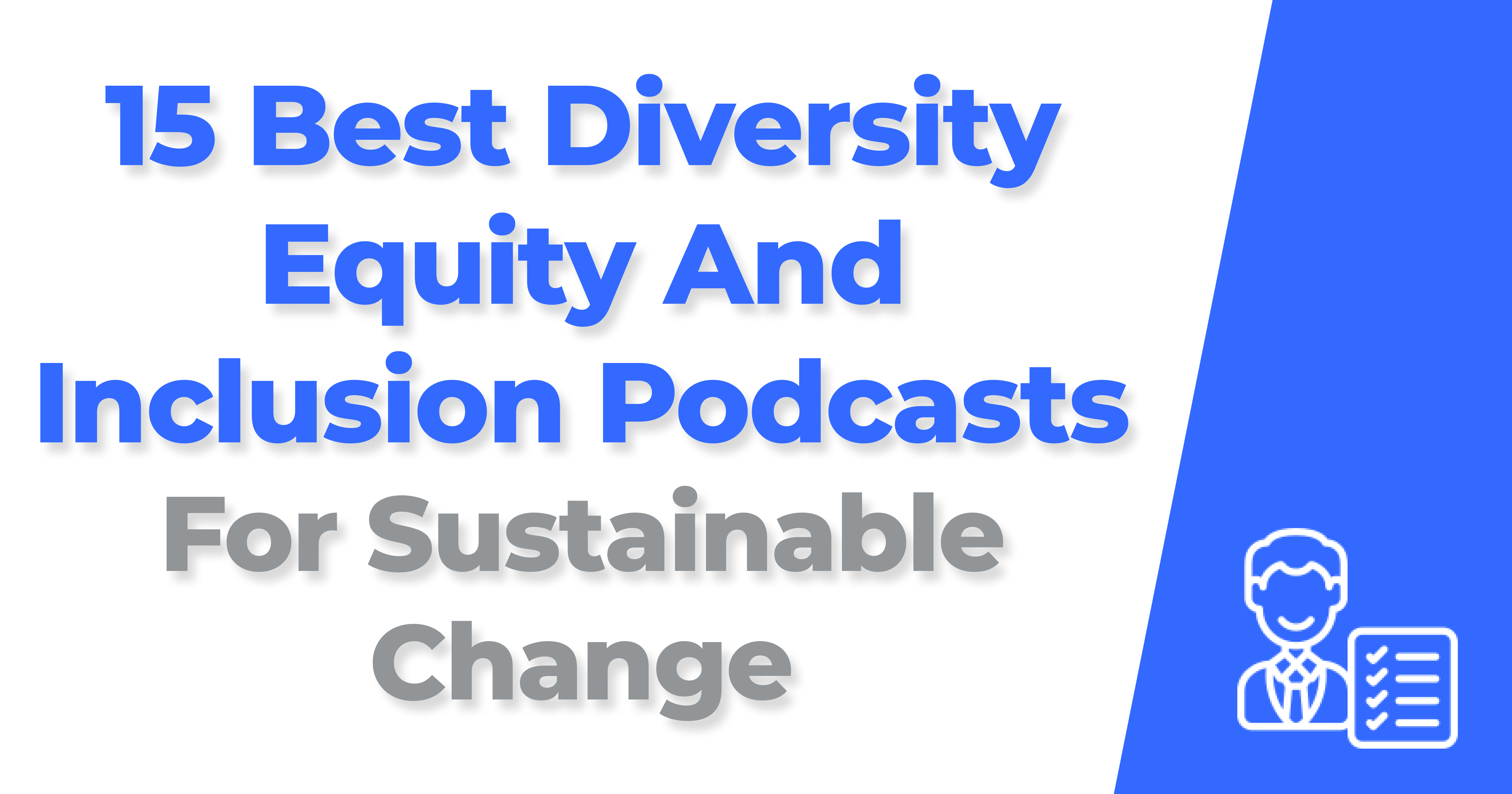 The 15 Best Diversity Equity And Inclusion Podcasts For Sustainable Change