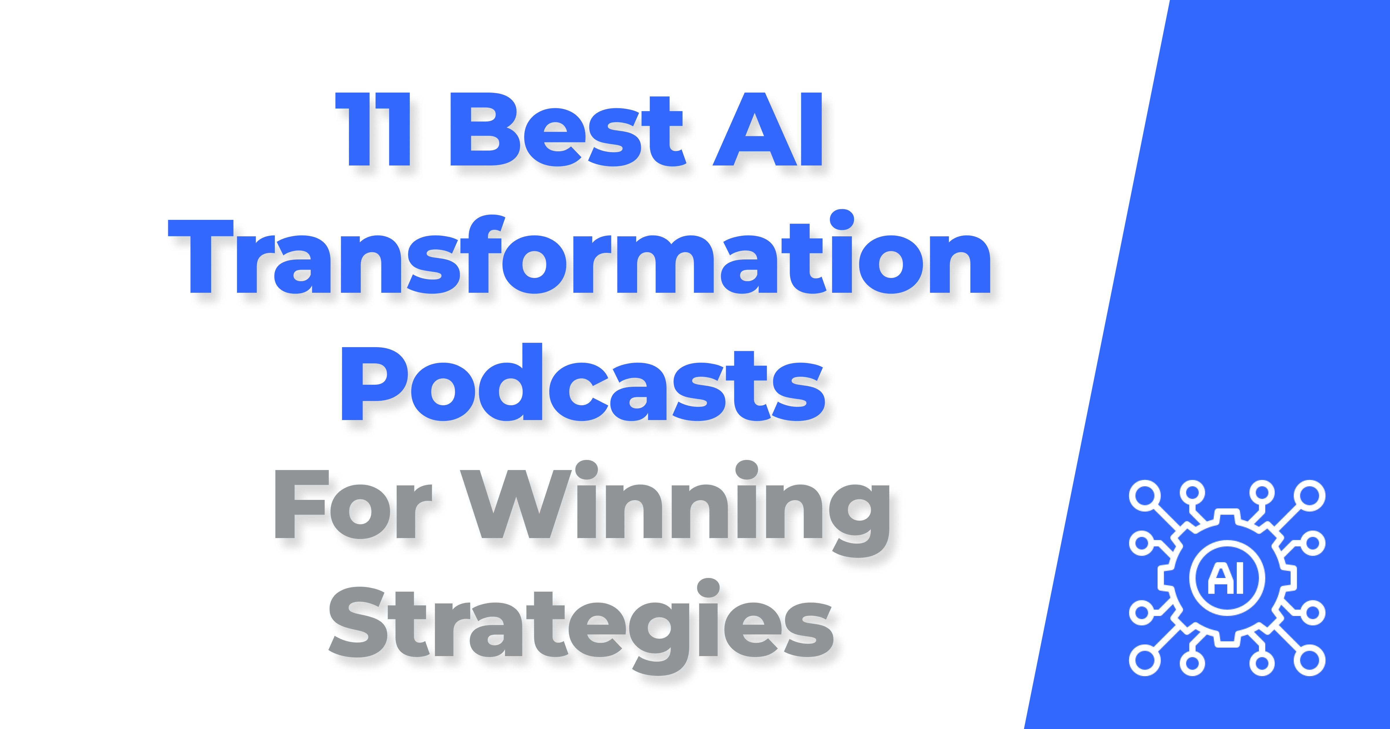 The 11 Best AI Transformation Podcasts For Winning Strategies