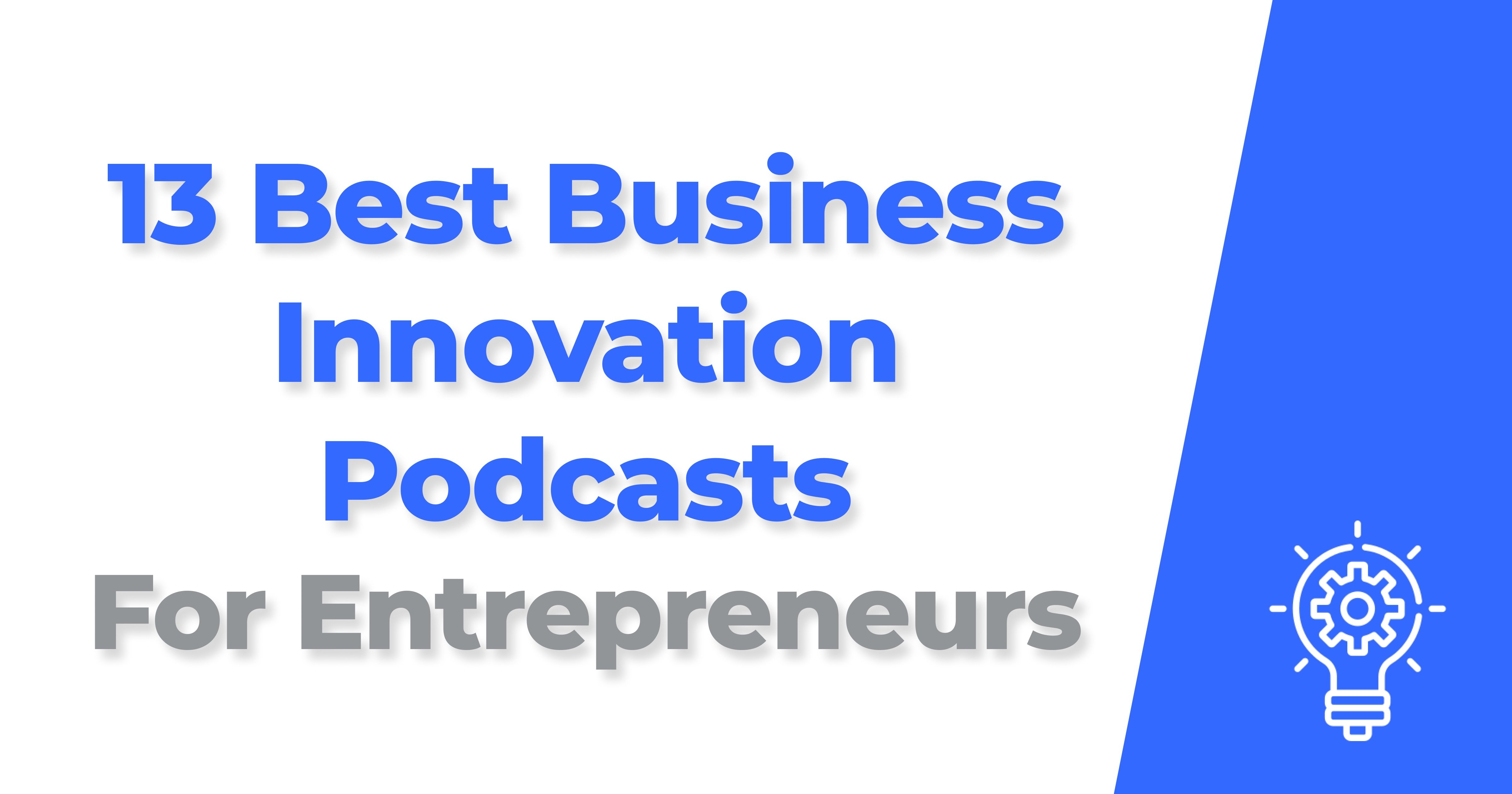The 13 Best Business Innovation Podcasts For Entrepreneurs