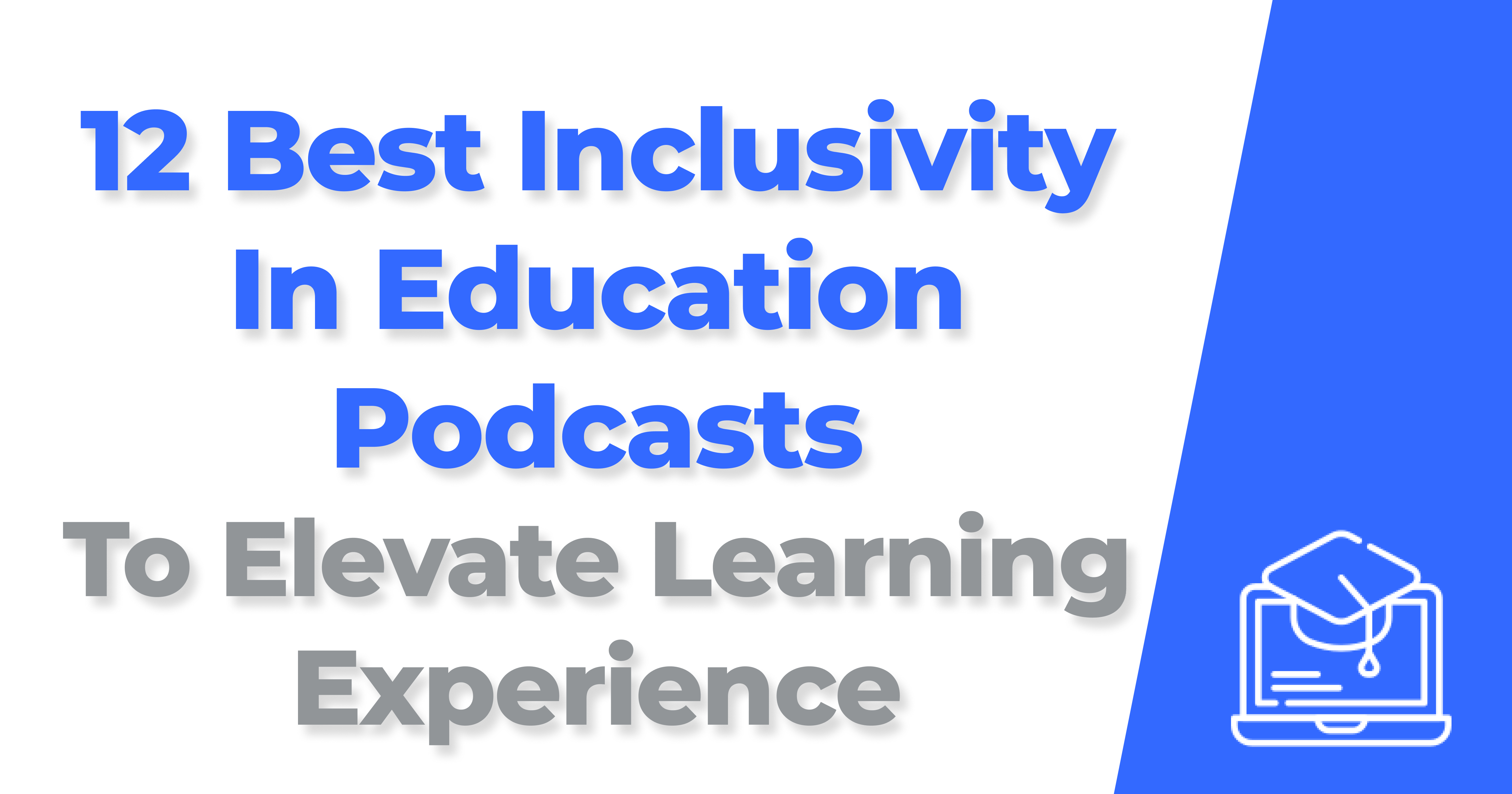 12 Best Inclusivity In Education Podcasts To Elevate Learning Experience