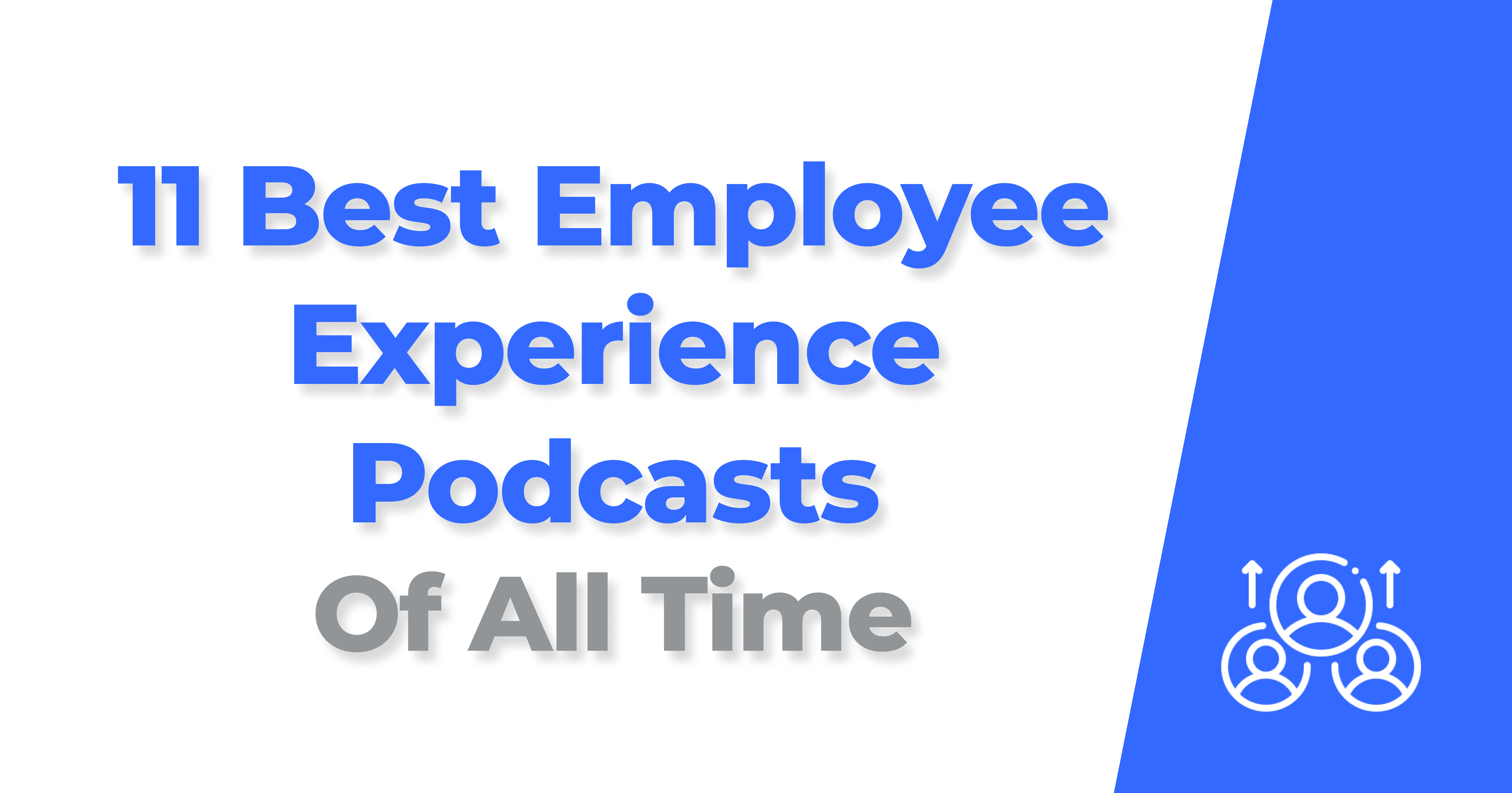 The 11 Best Employee Experience Podcasts Of All Time