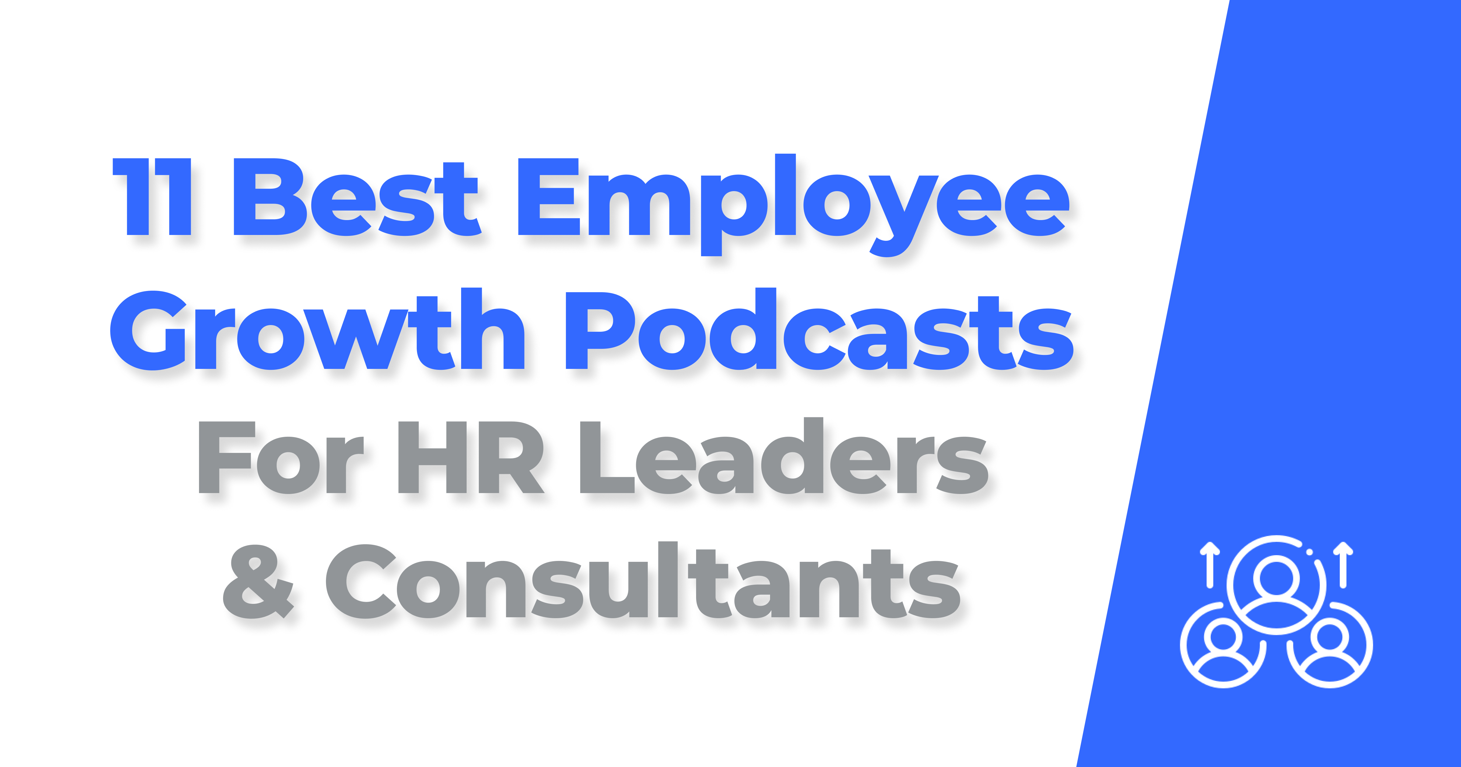 The 11 Best Employee Growth Podcasts For HR Leaders & Consultants