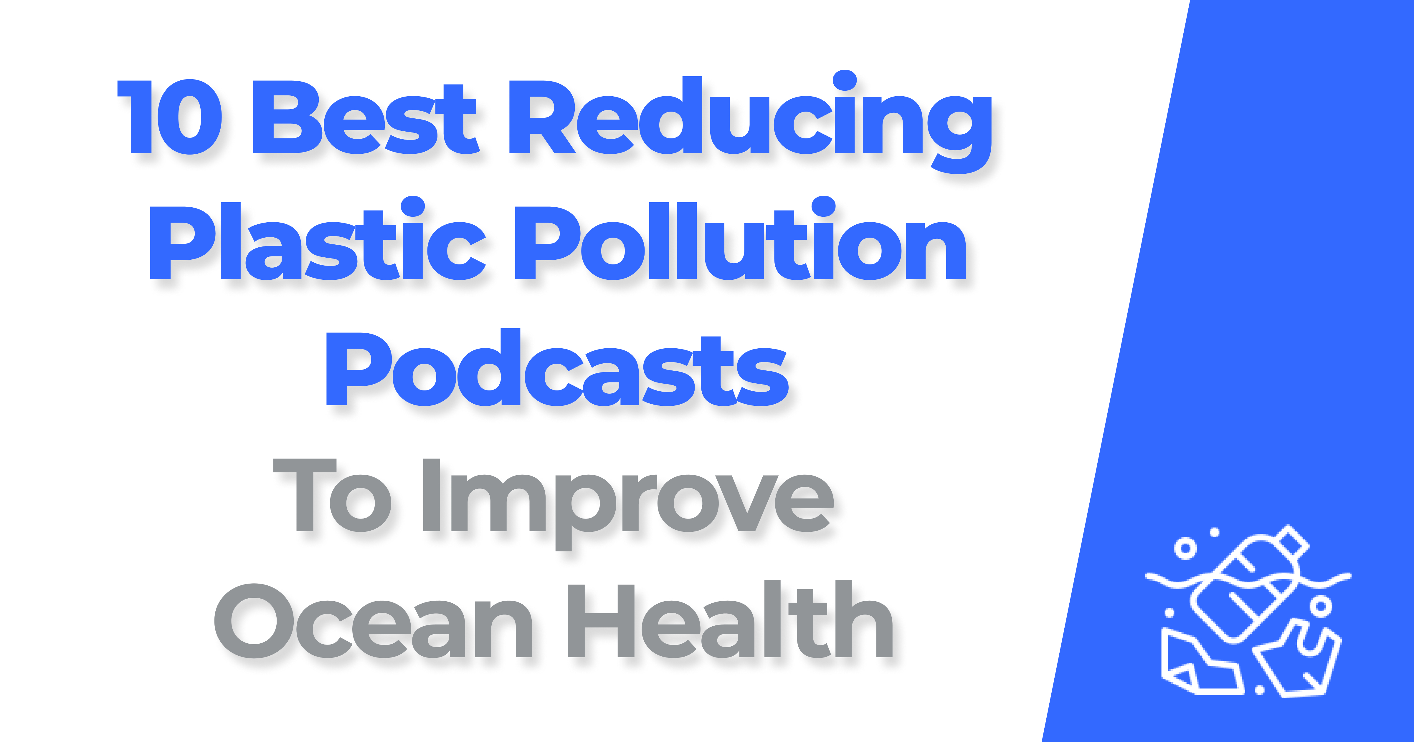 10 Best Reducing Plastic Pollution Podcasts To Improve Ocean Health