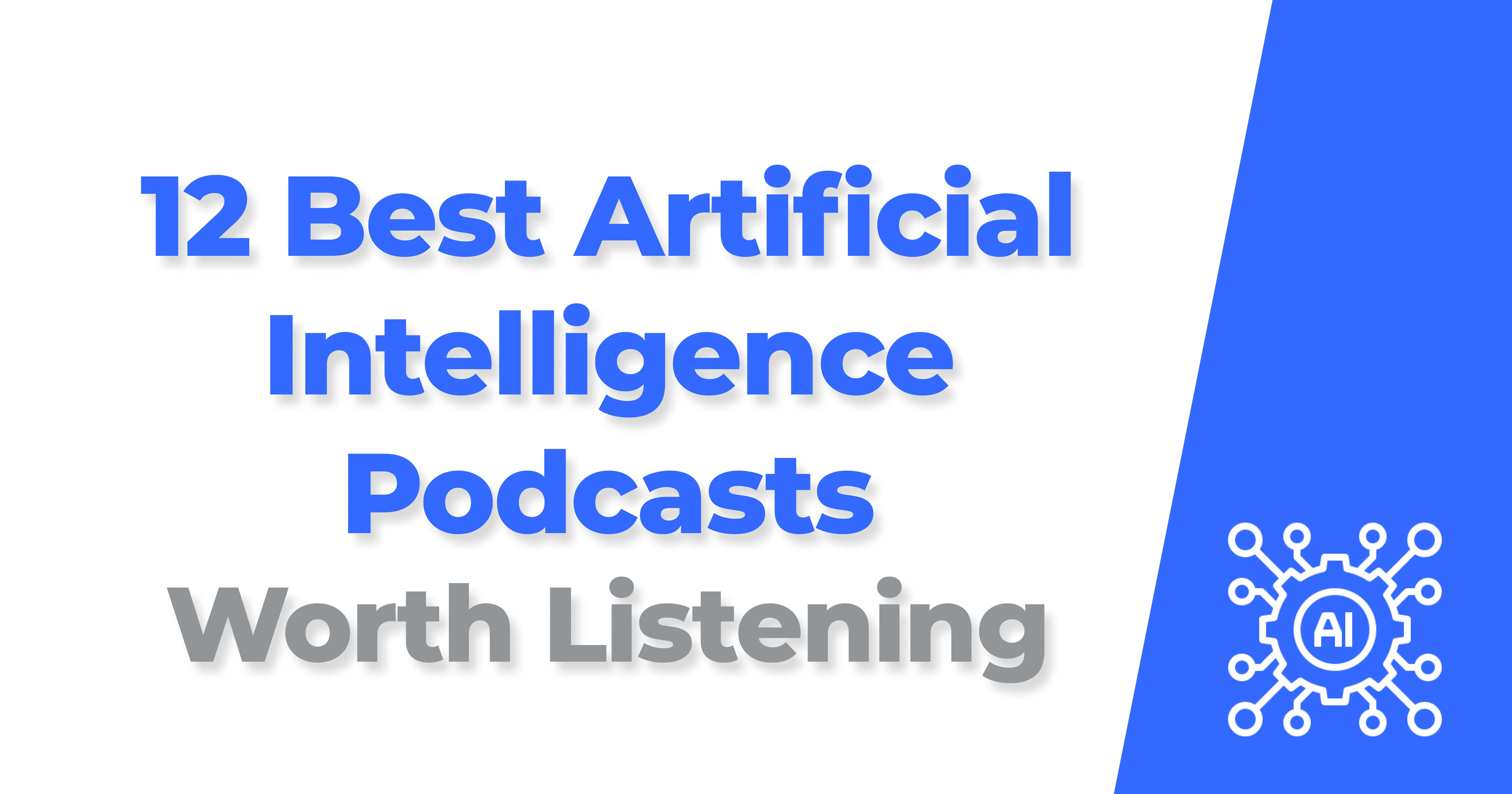 The 12 Best Artificial Intelligence Podcasts Worth Listening