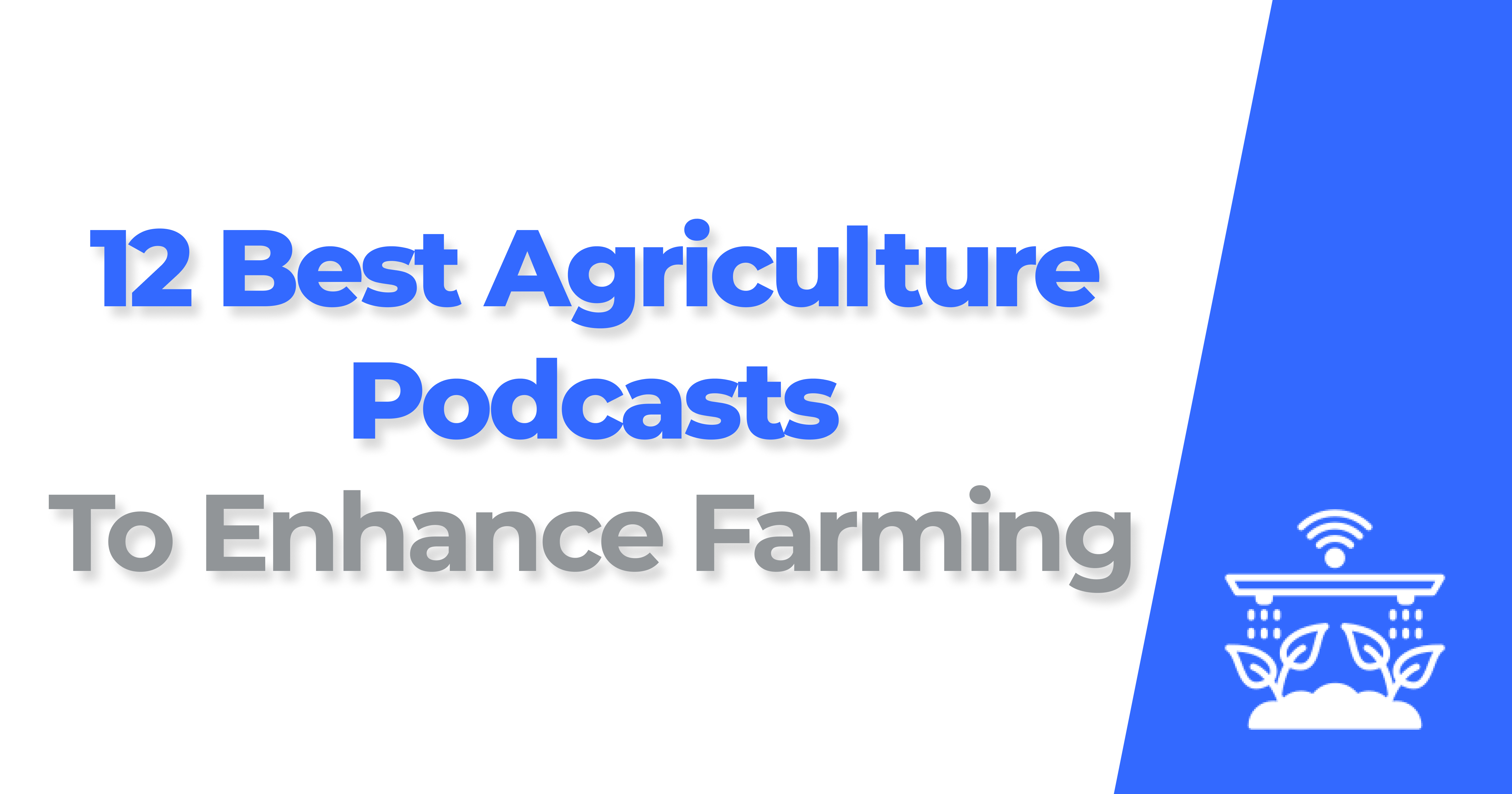 12 Best Agriculture Podcasts To Enhance Farming