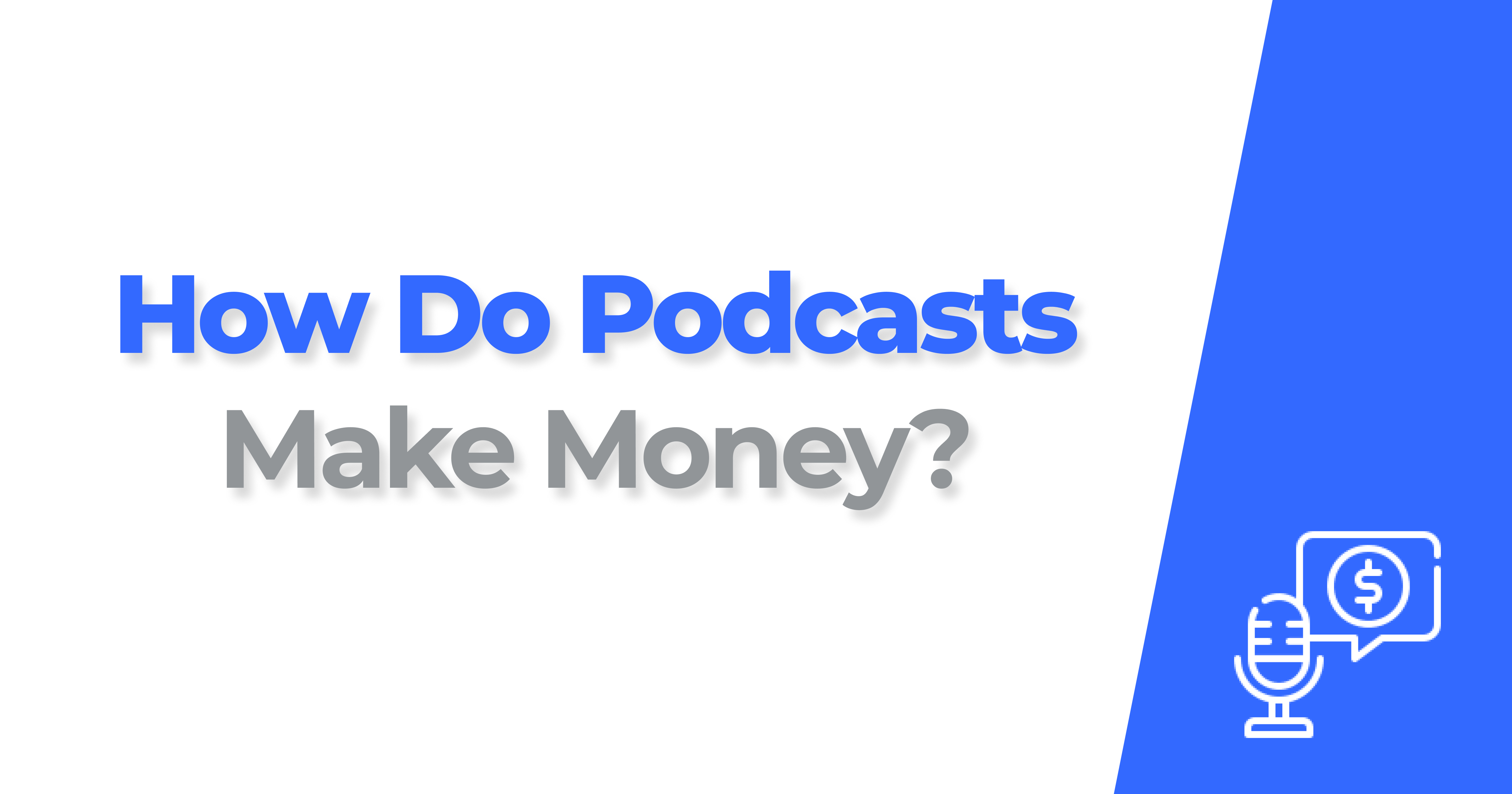 Learn How Do Podcasts Make Money?
