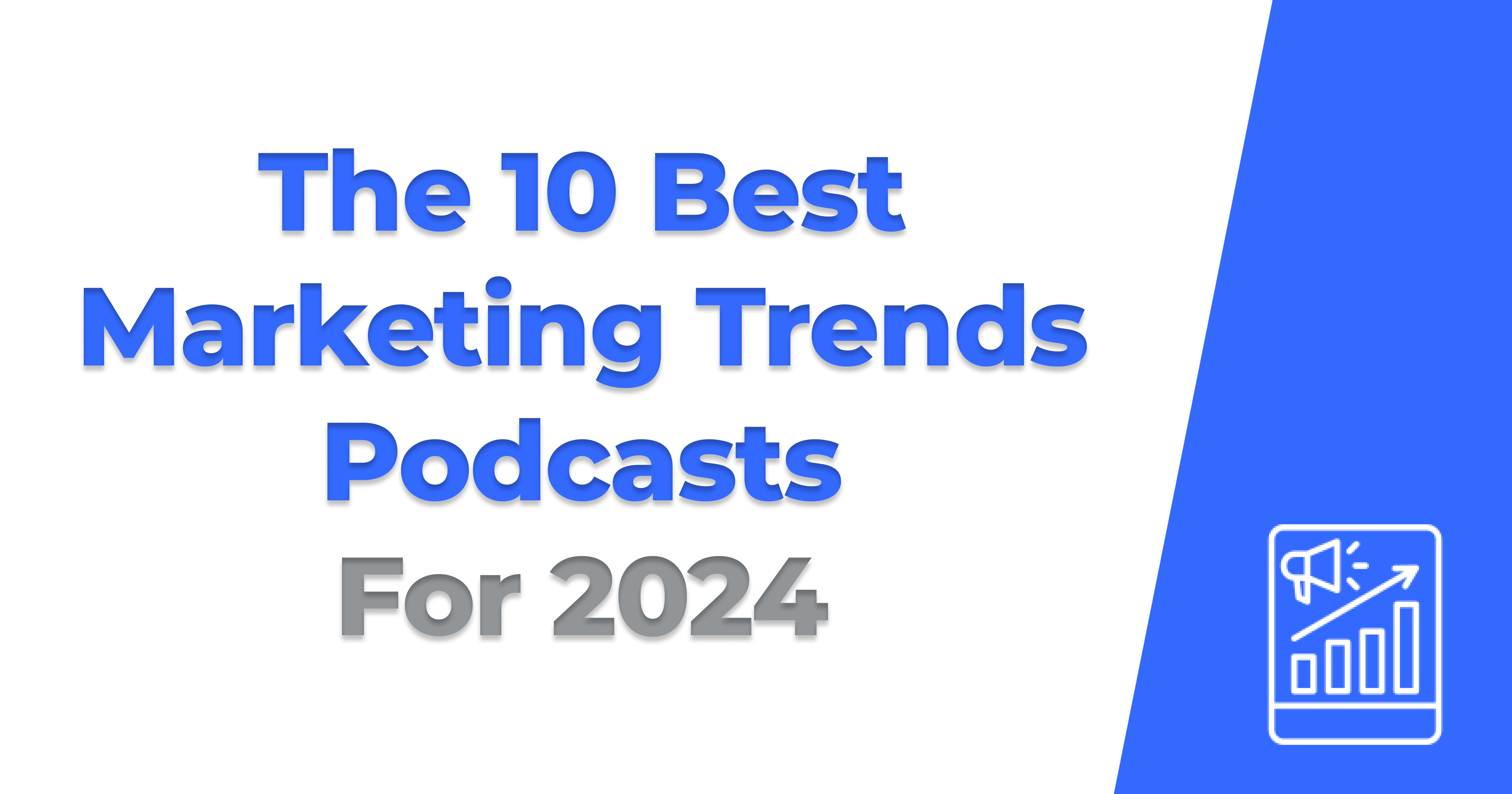 10 Best Marketing Trends Podcasts For 2024