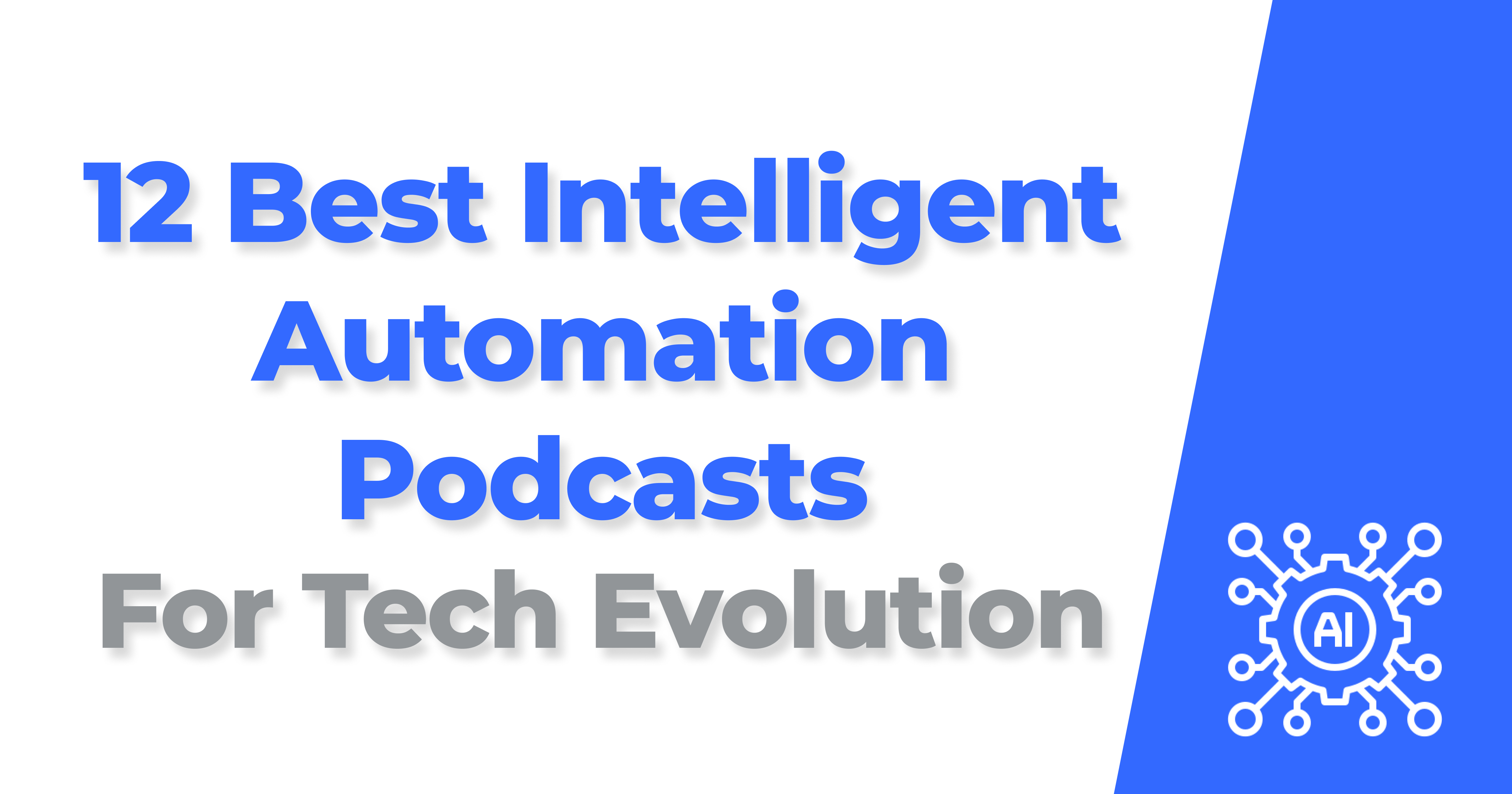 12 Best Intelligent Automation Podcasts For Tech Evolution