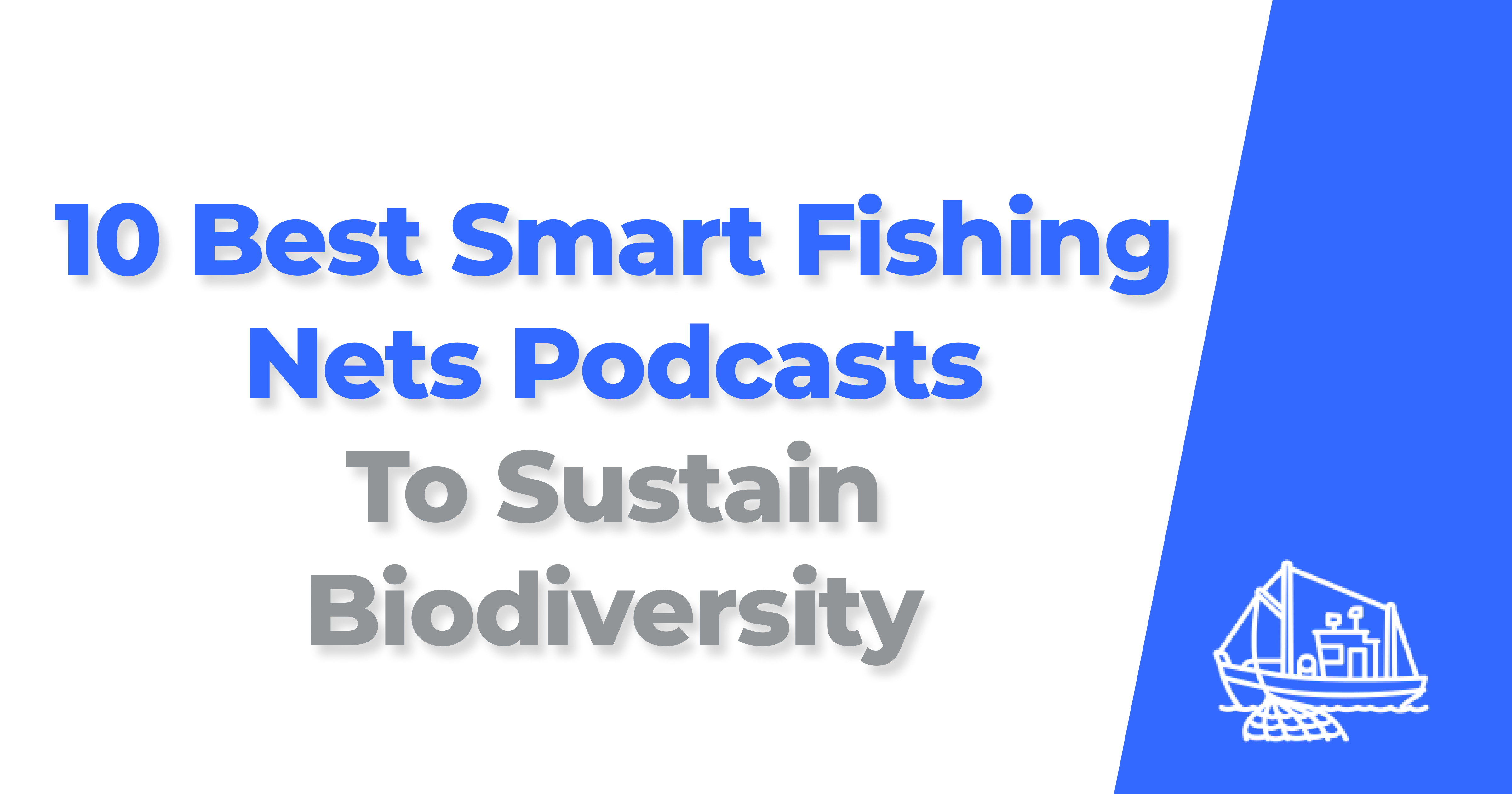 10 Best Smart Fishing Nets Podcasts To Sustain Biodiversity