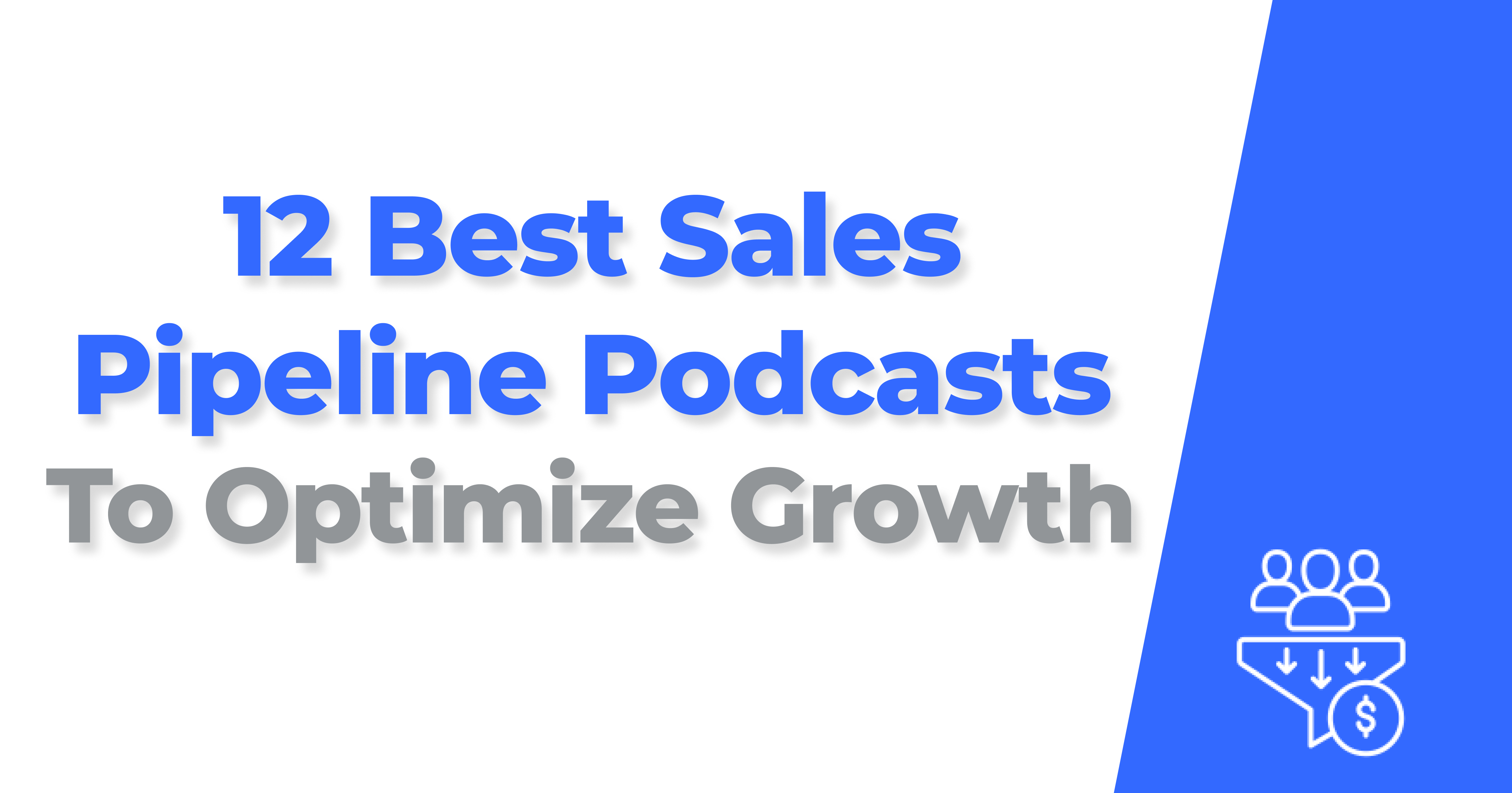 The 12 Best Sales Pipeline Podcasts To Optimize Growth