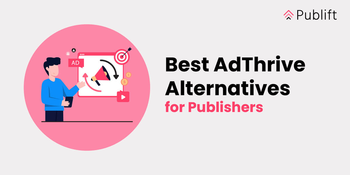 5 Best AdThrive Alternatives for Publishers in 2024 | Publift